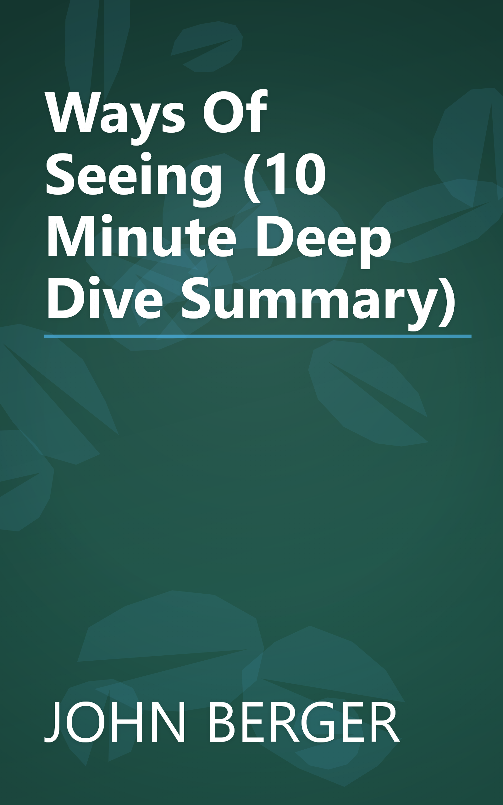 Ways Of Seeing (10 Minute   Deep Dive Summary) book cover