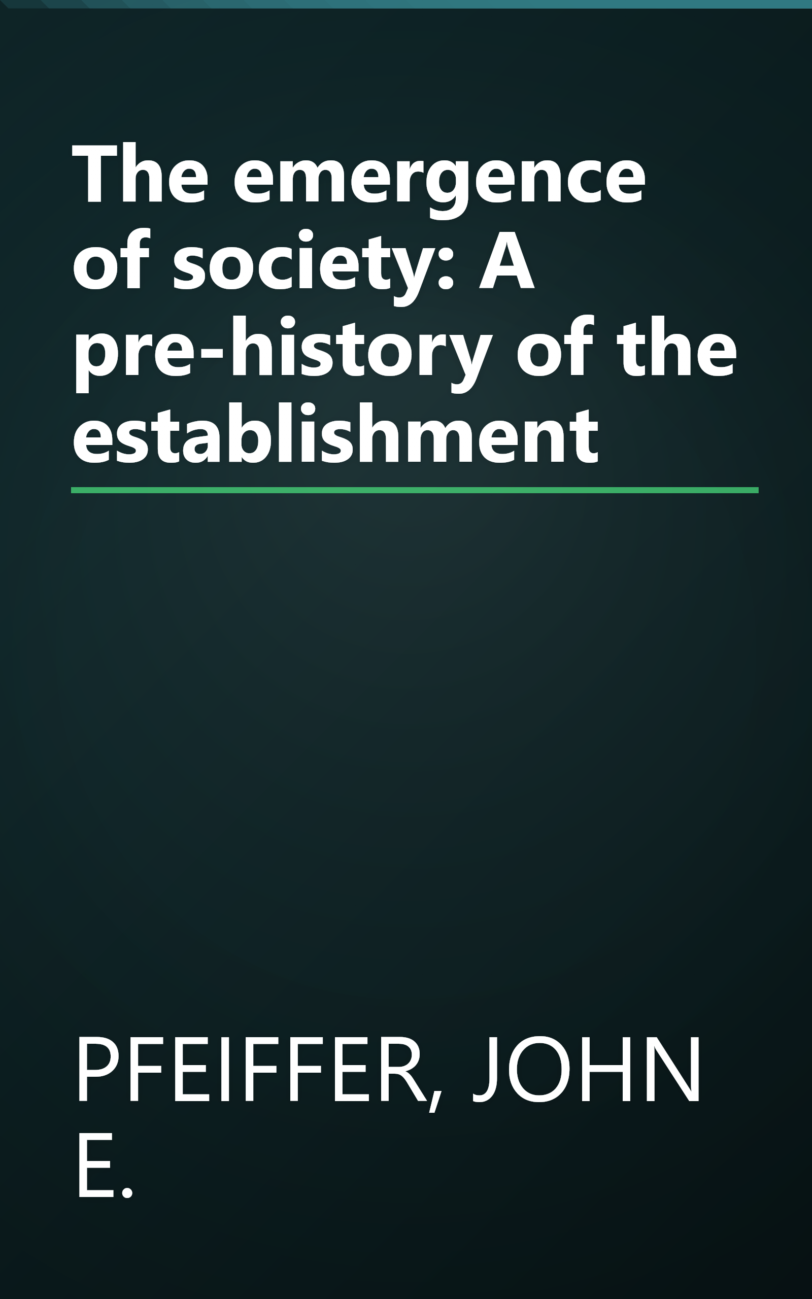 The emergence of society: A pre-history of the establishment book cover