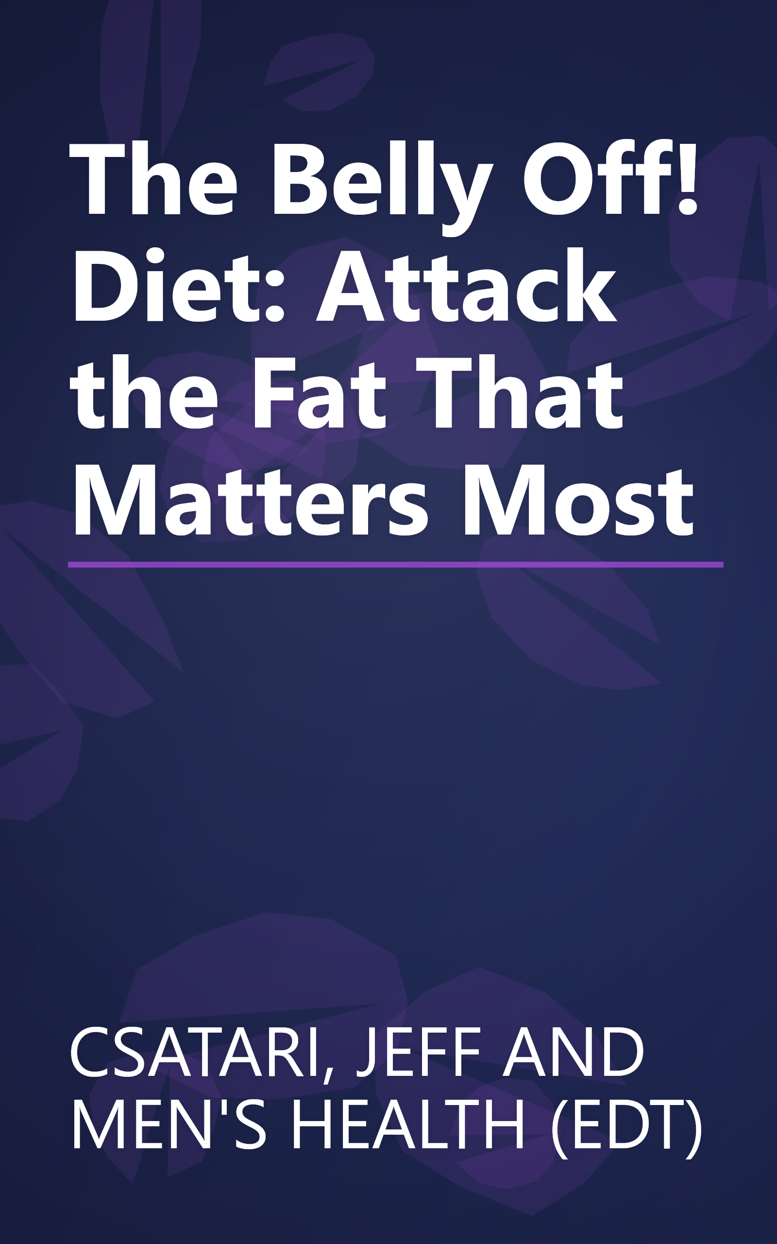 The Belly Off! Diet: Attack the Fat That Matters Most book cover