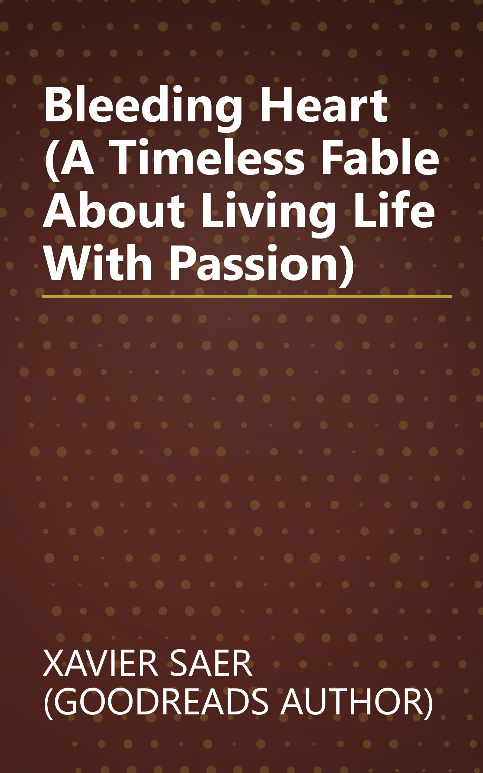 Bleeding Heart (A Timeless Fable About Living Life With Passion) book cover