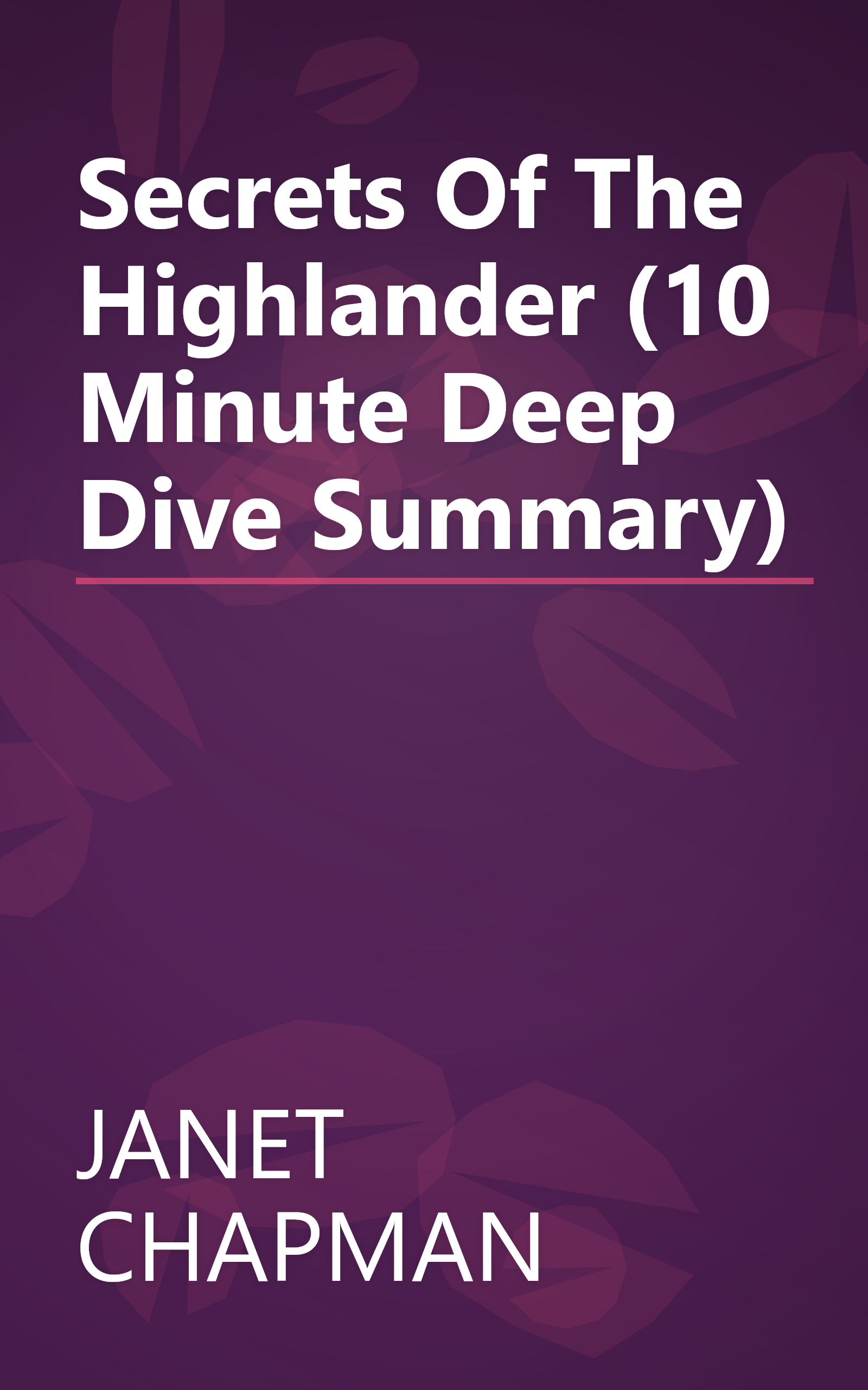 Secrets Of The Highlander (10 Minute   Deep Dive Summary) book cover