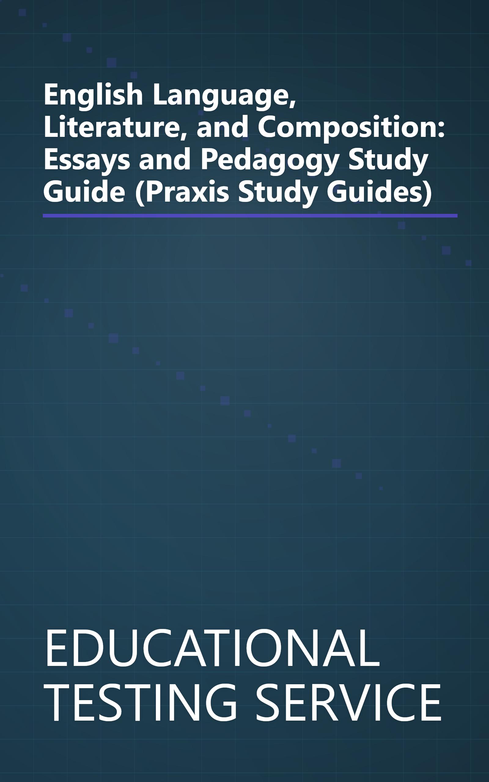 English Language, Literature, and Composition: Essays and Pedagogy Study Guide (Praxis Study Guides) book cover