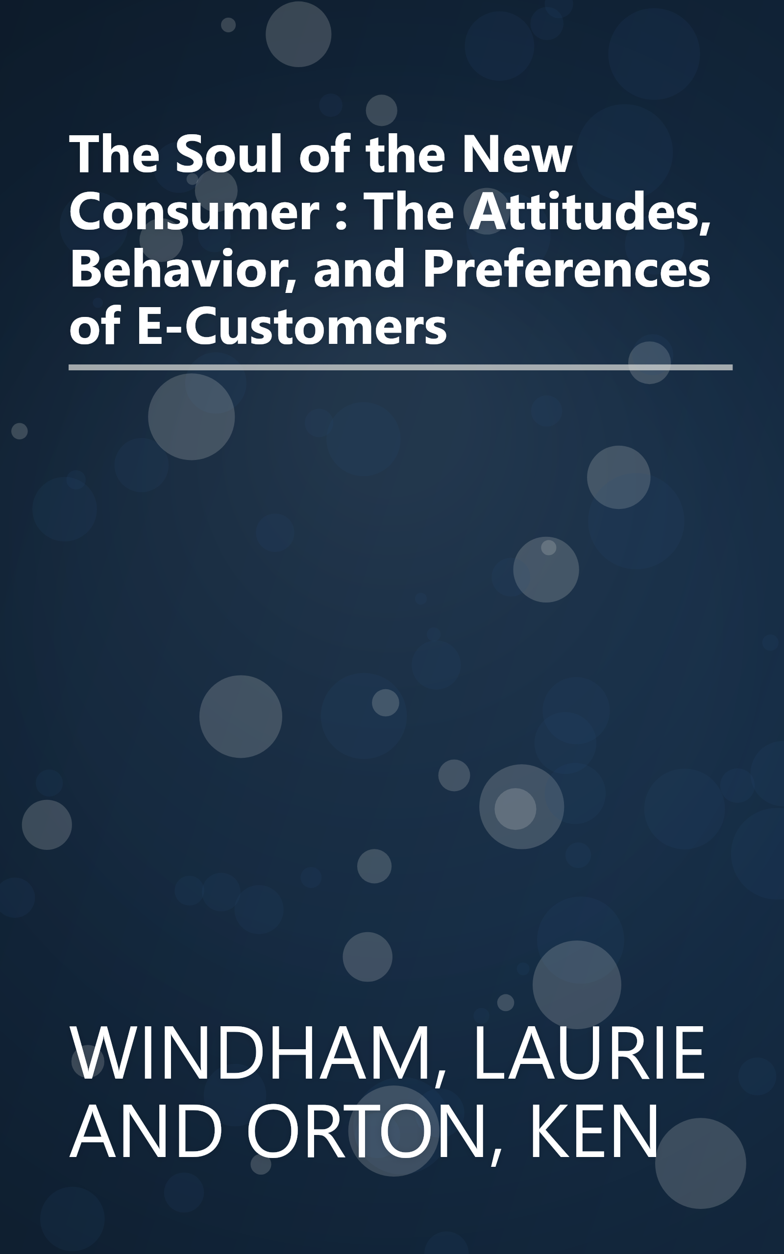 The Soul of the New Consumer : The Attitudes, Behavior, and Preferences of E-Customers book cover