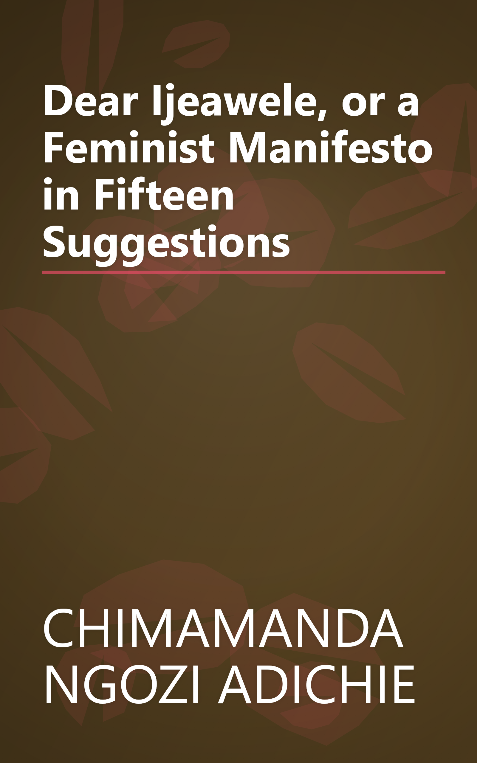 Dear Ijeawele, or a Feminist Manifesto in Fifteen Suggestions book cover