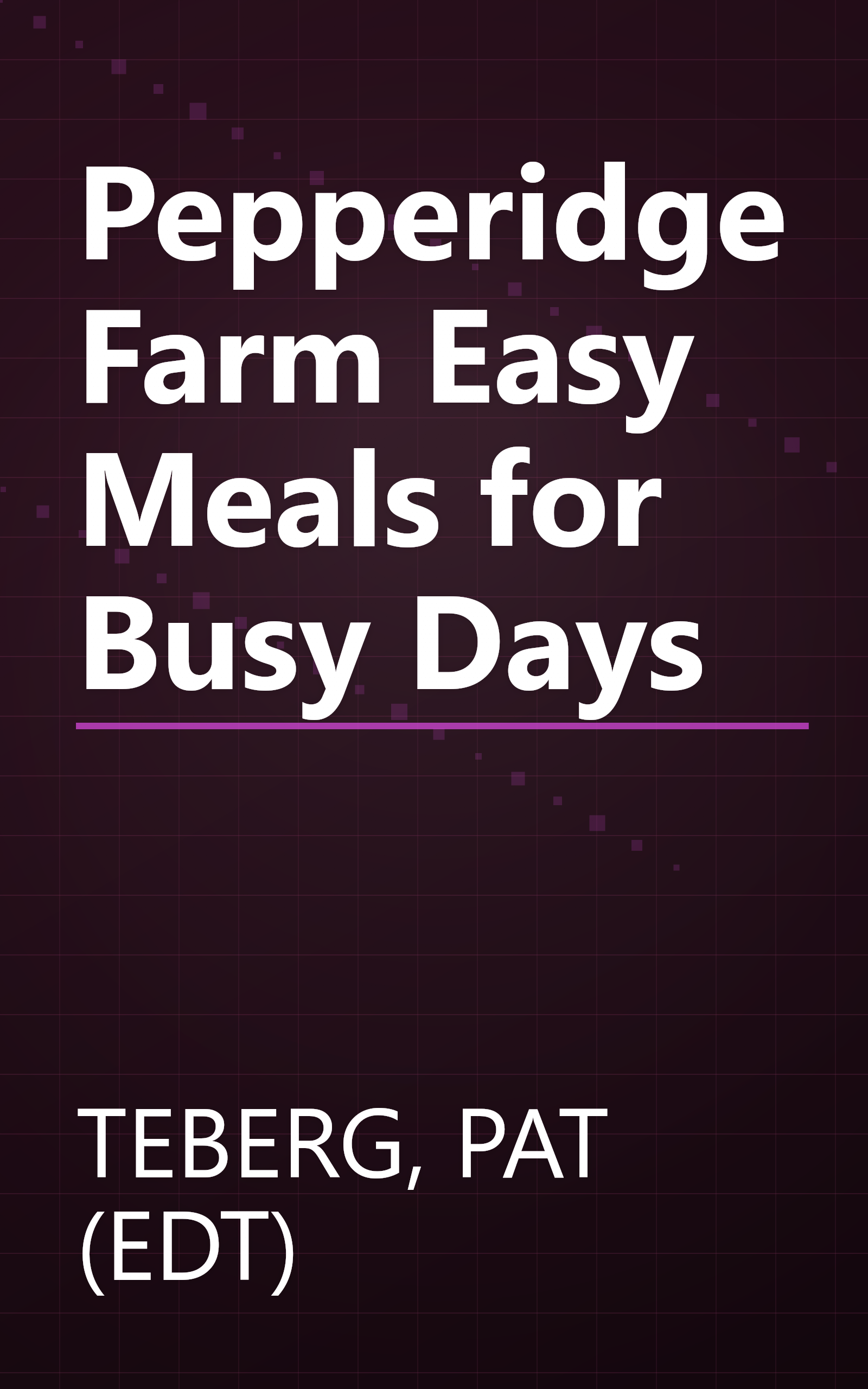 Pepperidge Farm Easy Meals for Busy Days book cover