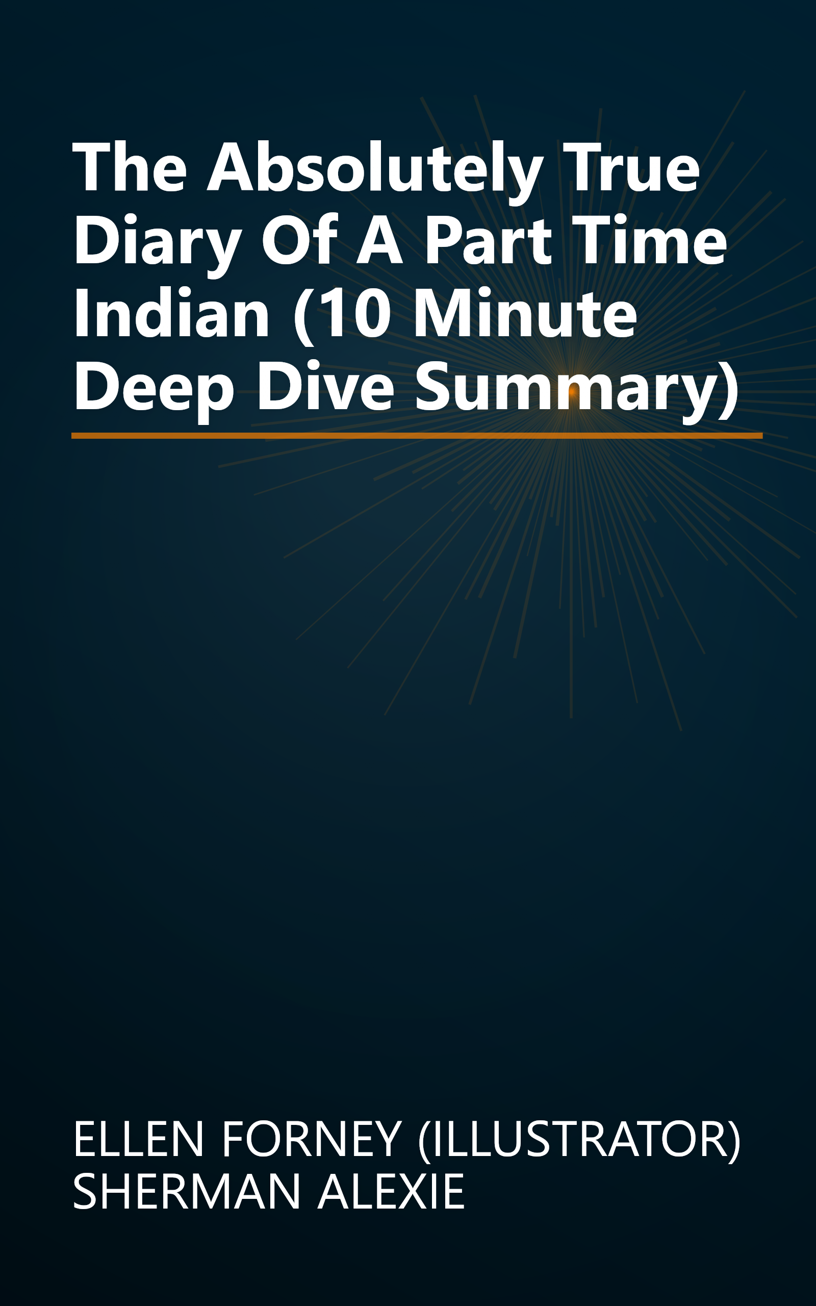 The Absolutely True Diary Of A Part Time Indian (10 Minute   Deep Dive Summary) book cover
