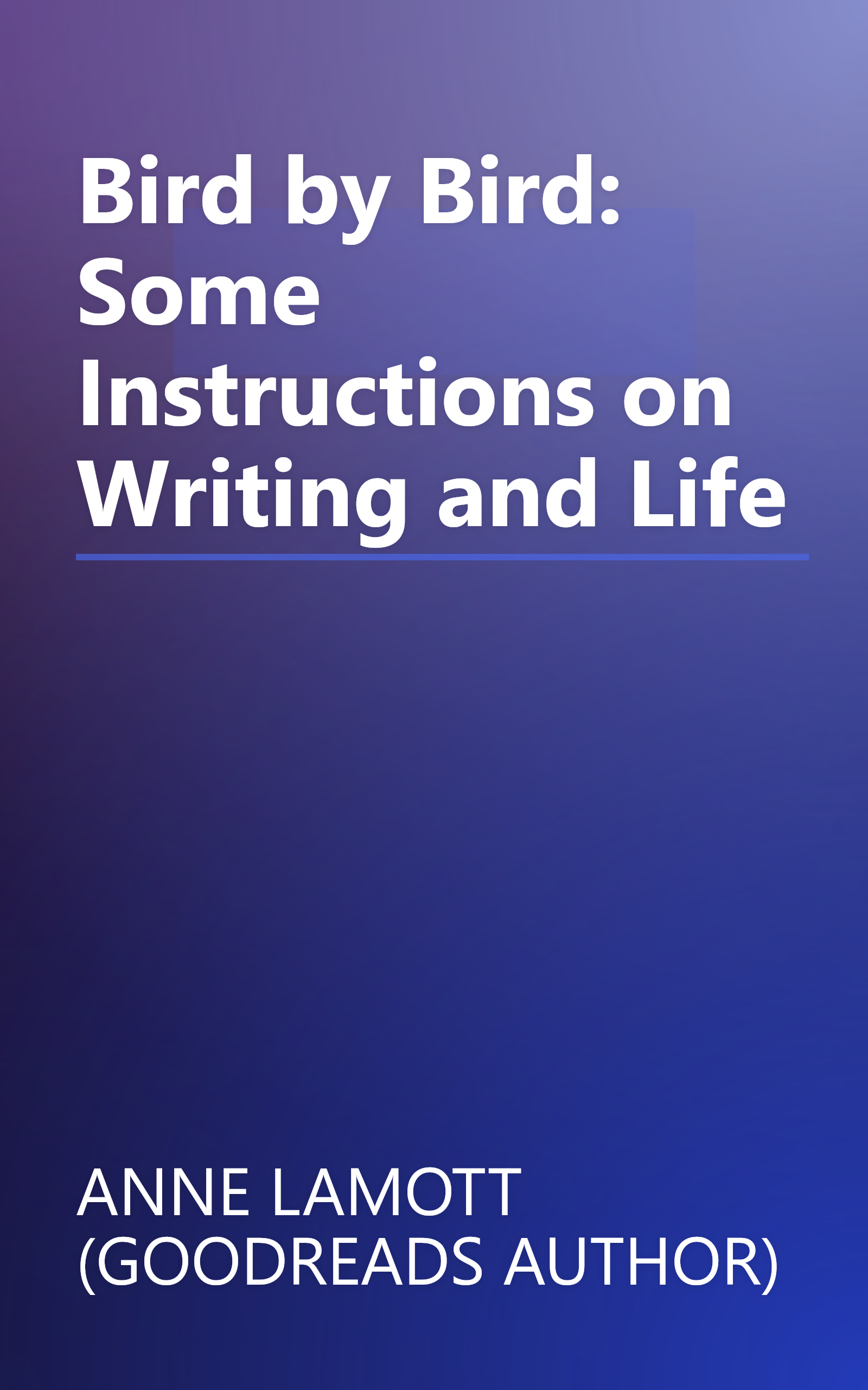 Bird by Bird: Some Instructions on Writing and Life book cover