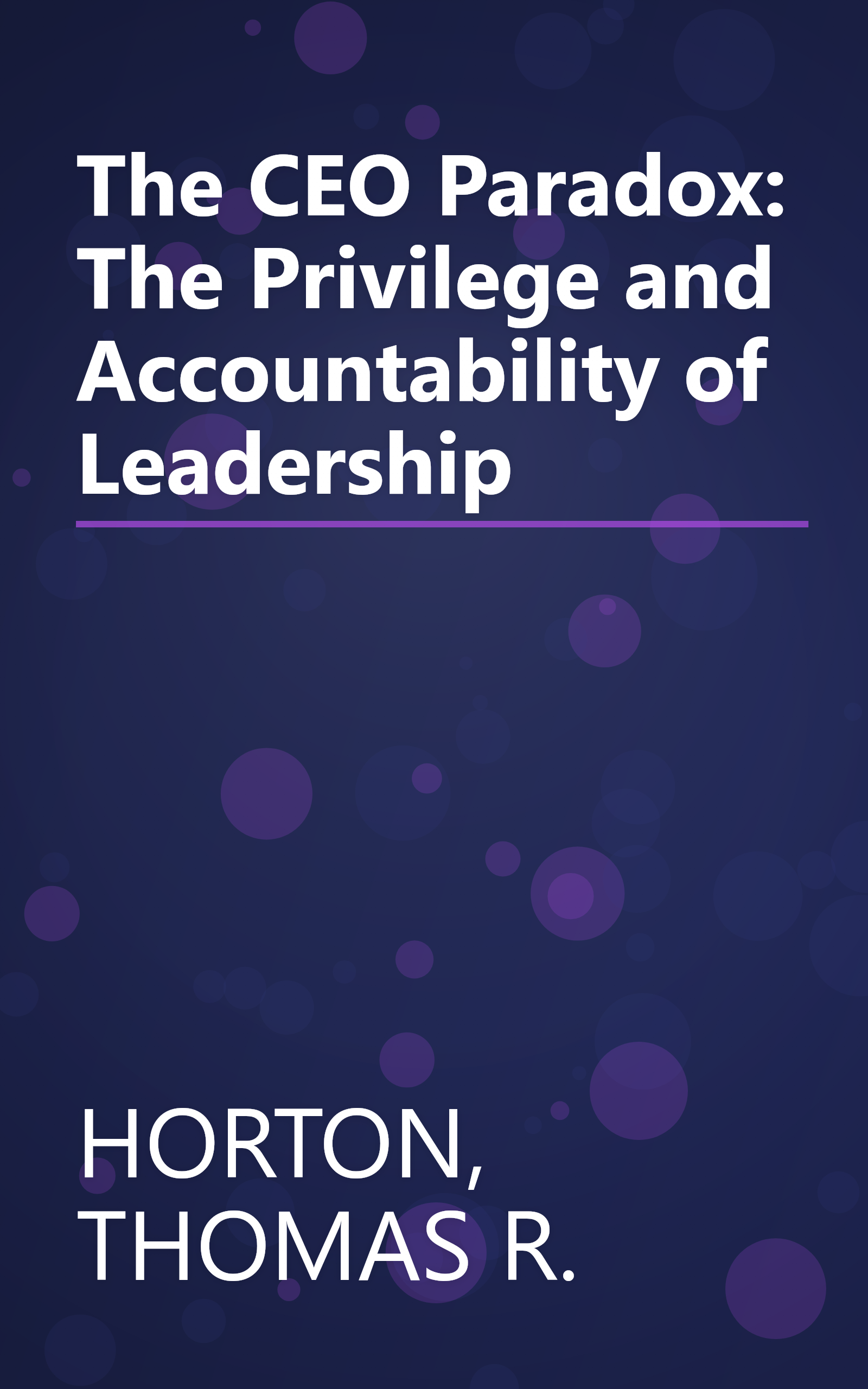 The CEO Paradox: The Privilege and Accountability of Leadership book cover