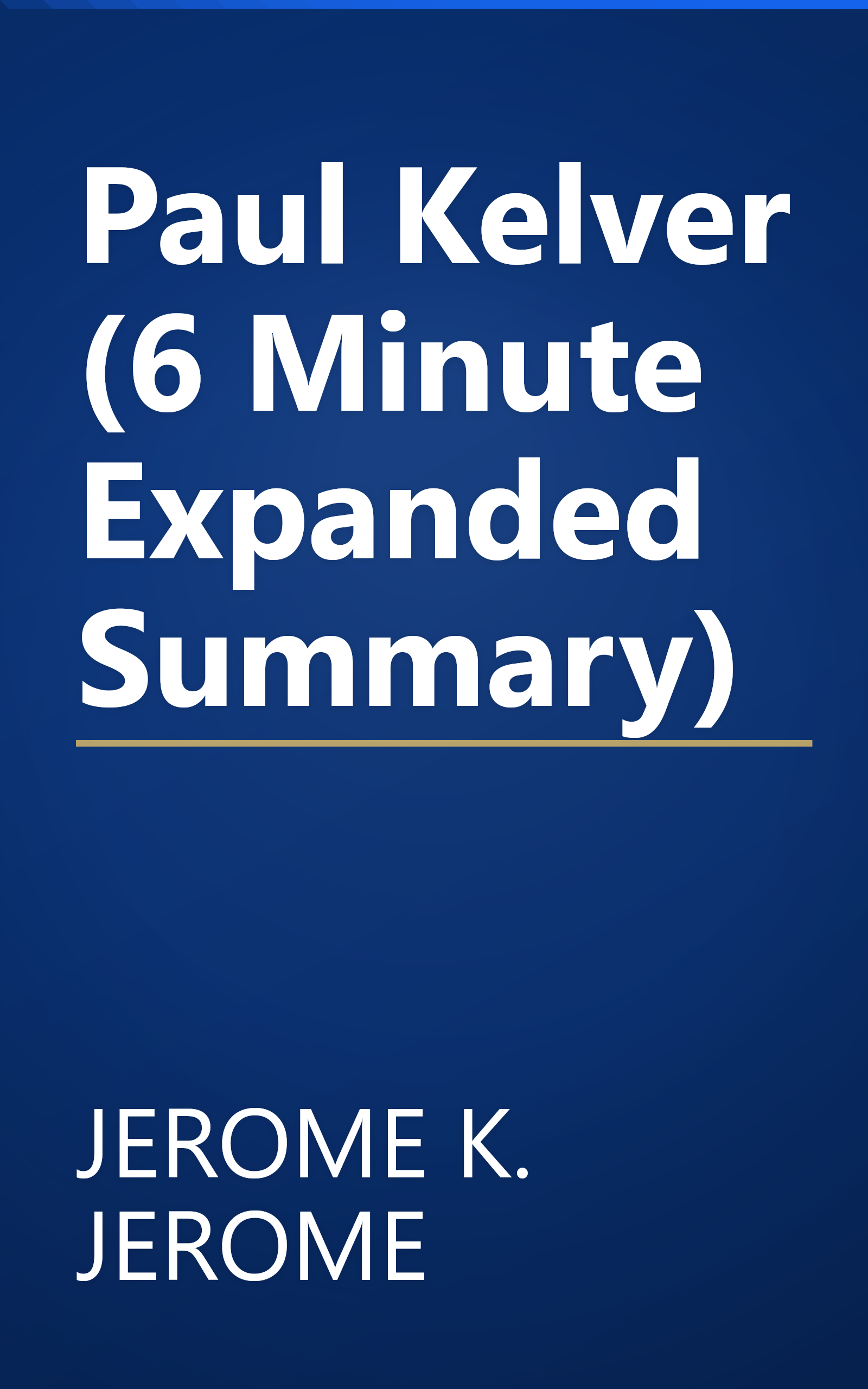 Paul Kelver (6 Minute   Expanded Summary) book cover
