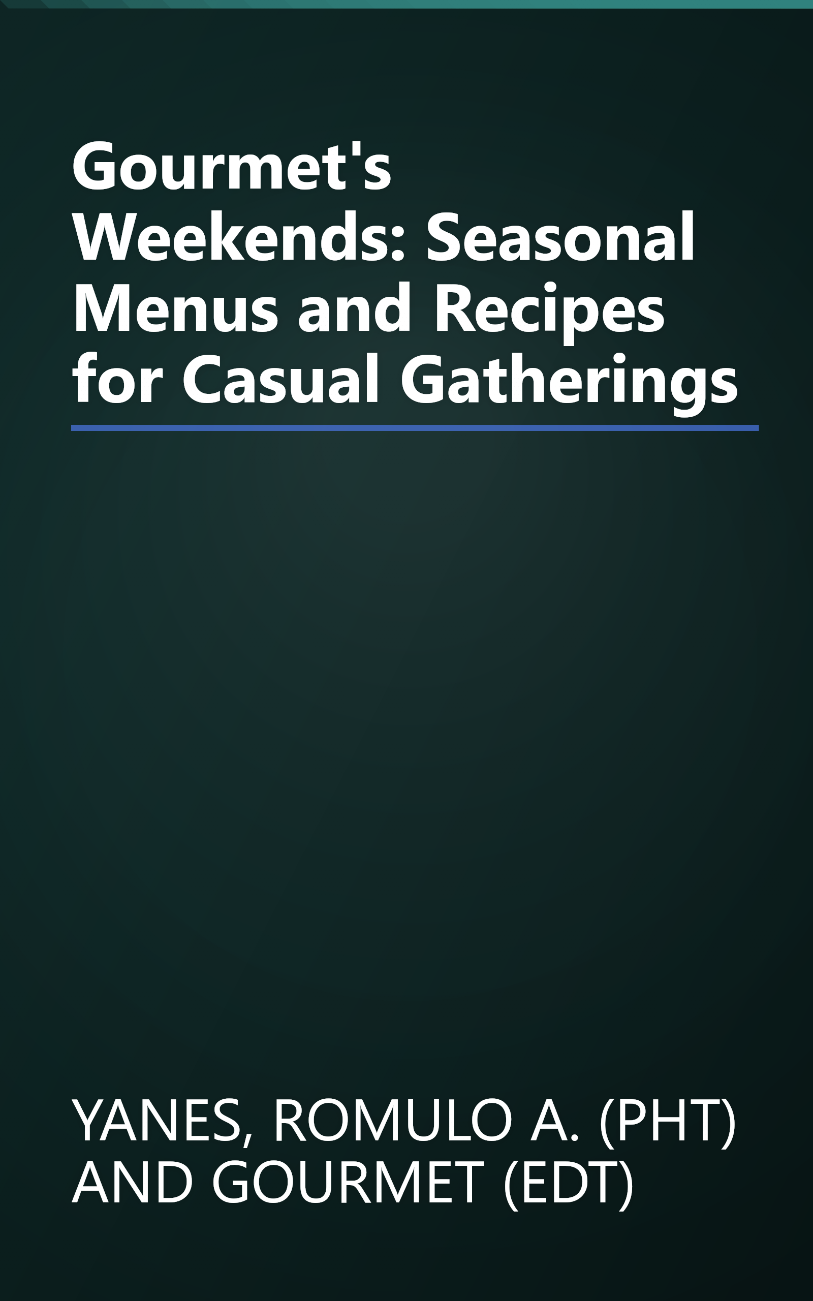 Gourmet's Weekends: Seasonal Menus and Recipes for Casual Gatherings book cover