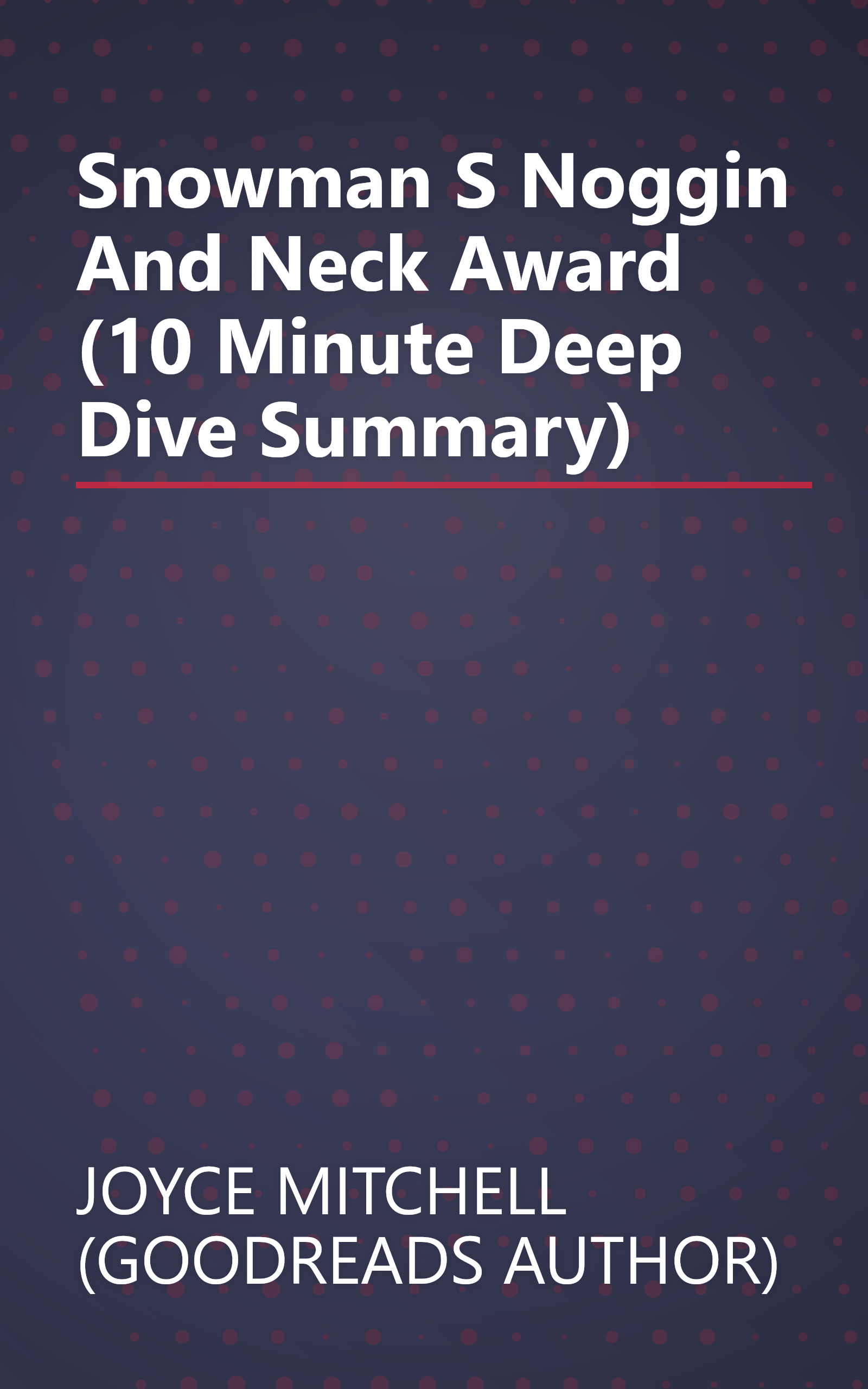 Snowman S  Noggin And Neck  Award (10 Minute   Deep Dive Summary) book cover