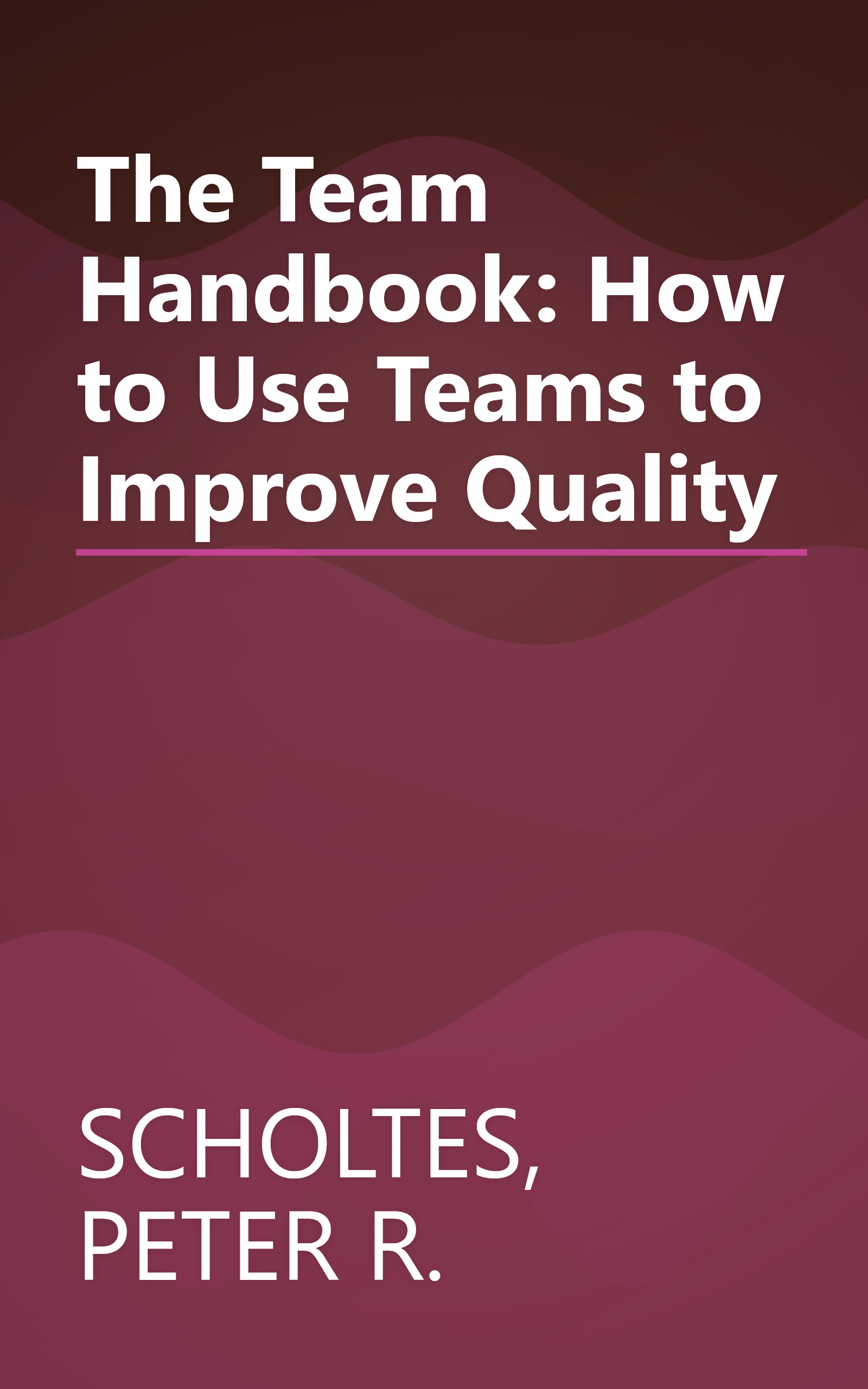The Team Handbook: How to Use Teams to Improve Quality book cover