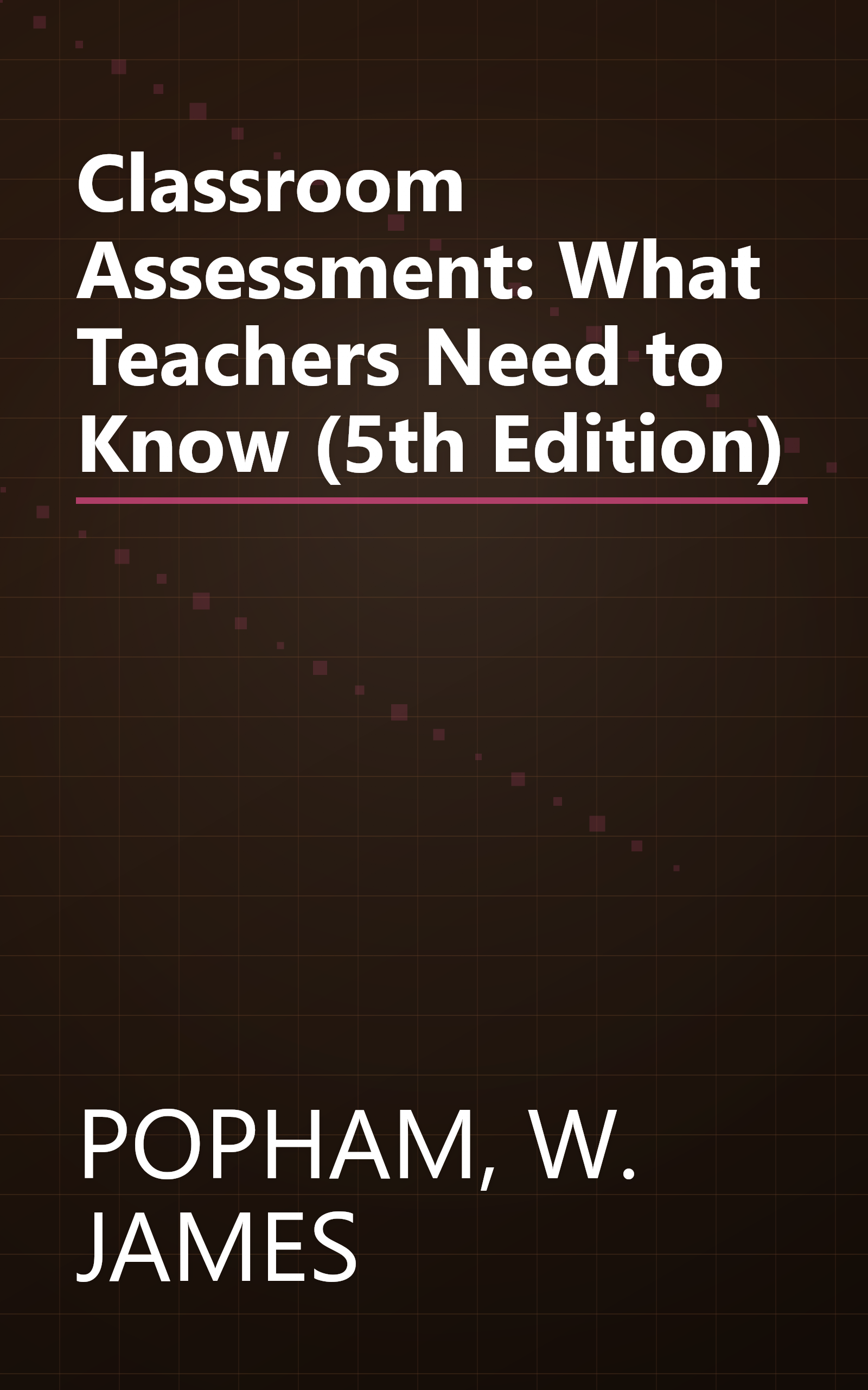 Classroom Assessment: What Teachers Need to Know (5th Edition) book cover