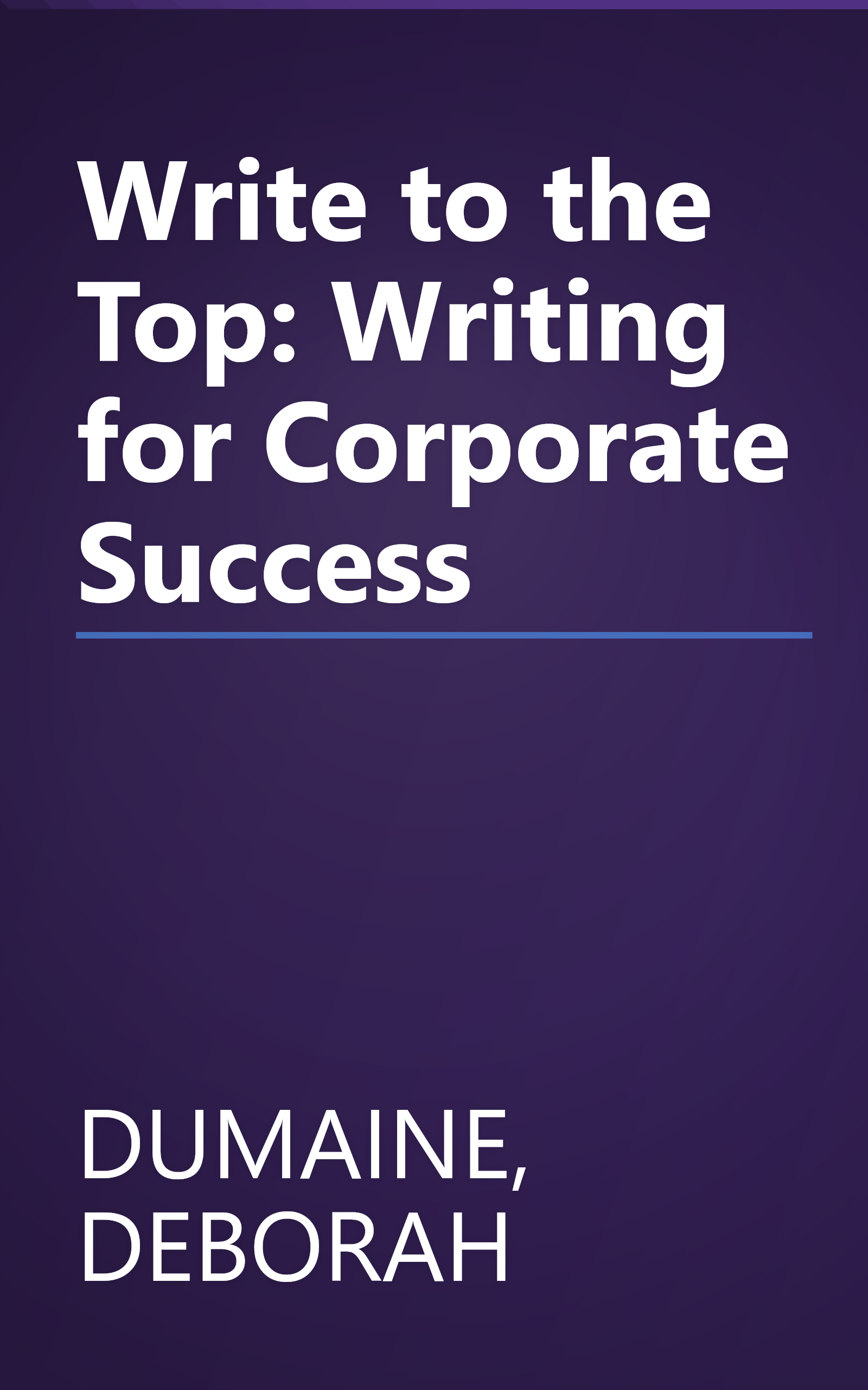 Write to the Top: Writing for Corporate Success book cover