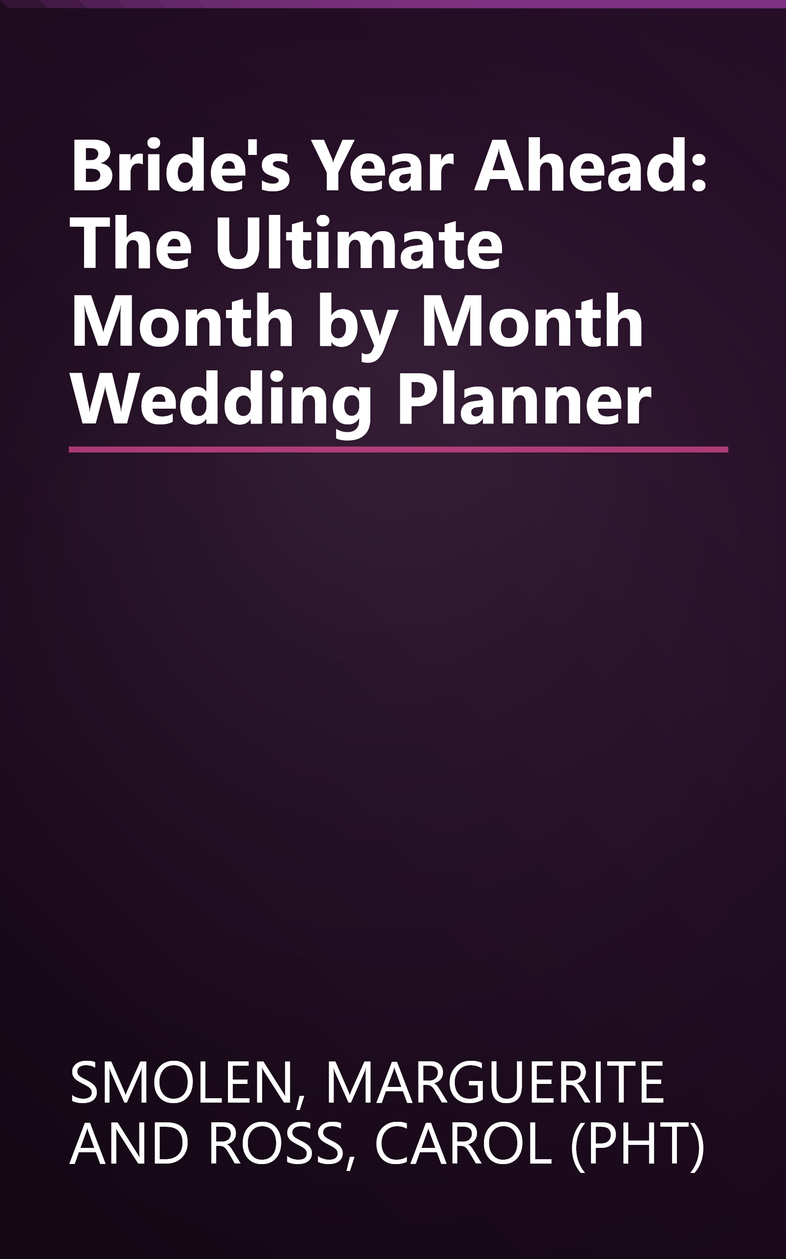 Bride's Year Ahead: The Ultimate Month by Month Wedding Planner book cover