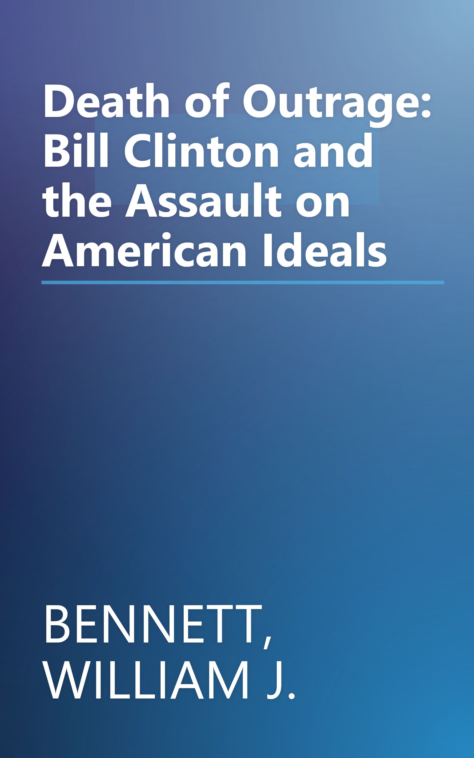 Death of Outrage: Bill Clinton and the Assault on American Ideals book cover
