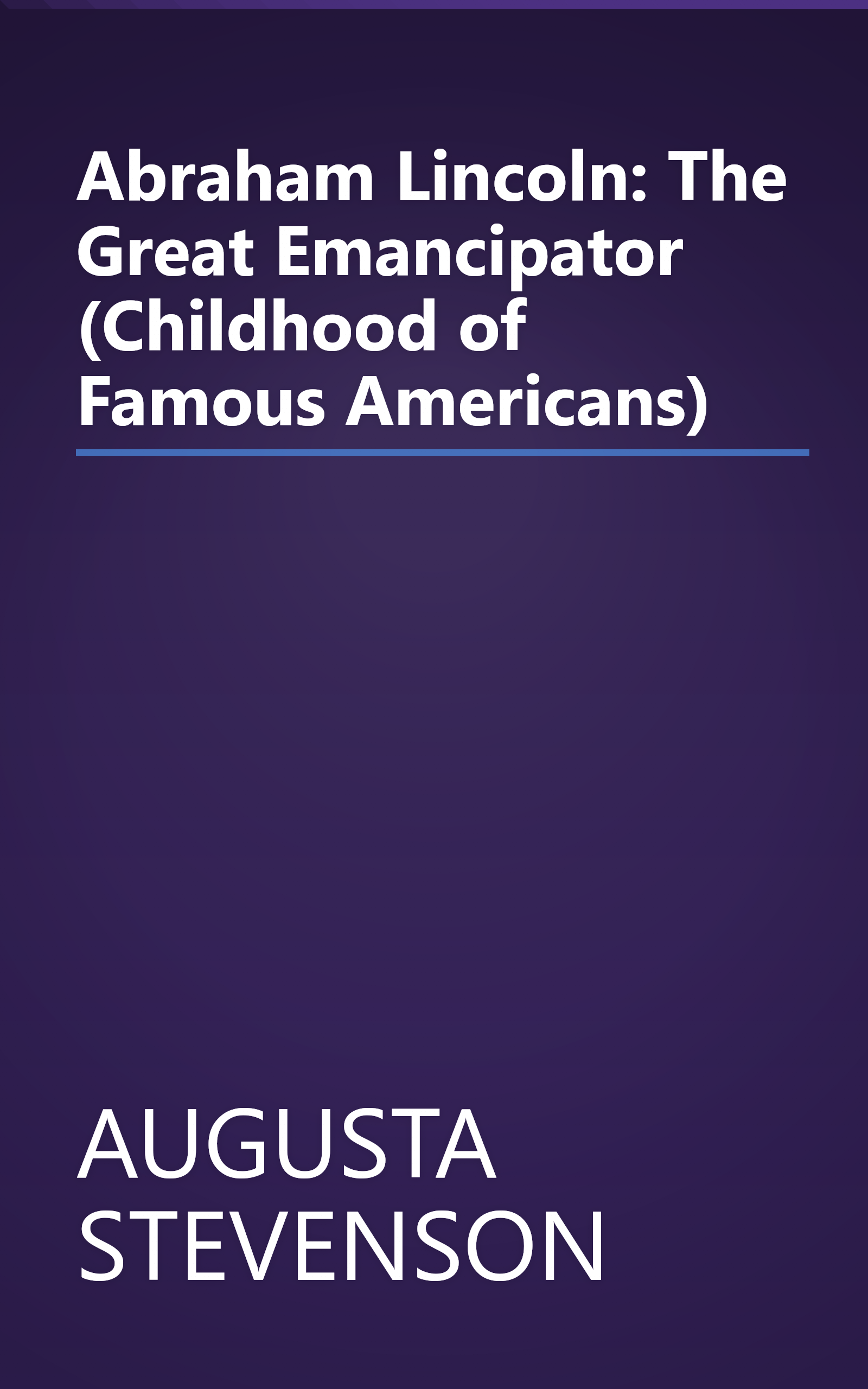 Abraham Lincoln: The Great Emancipator (Childhood of Famous Americans) book cover