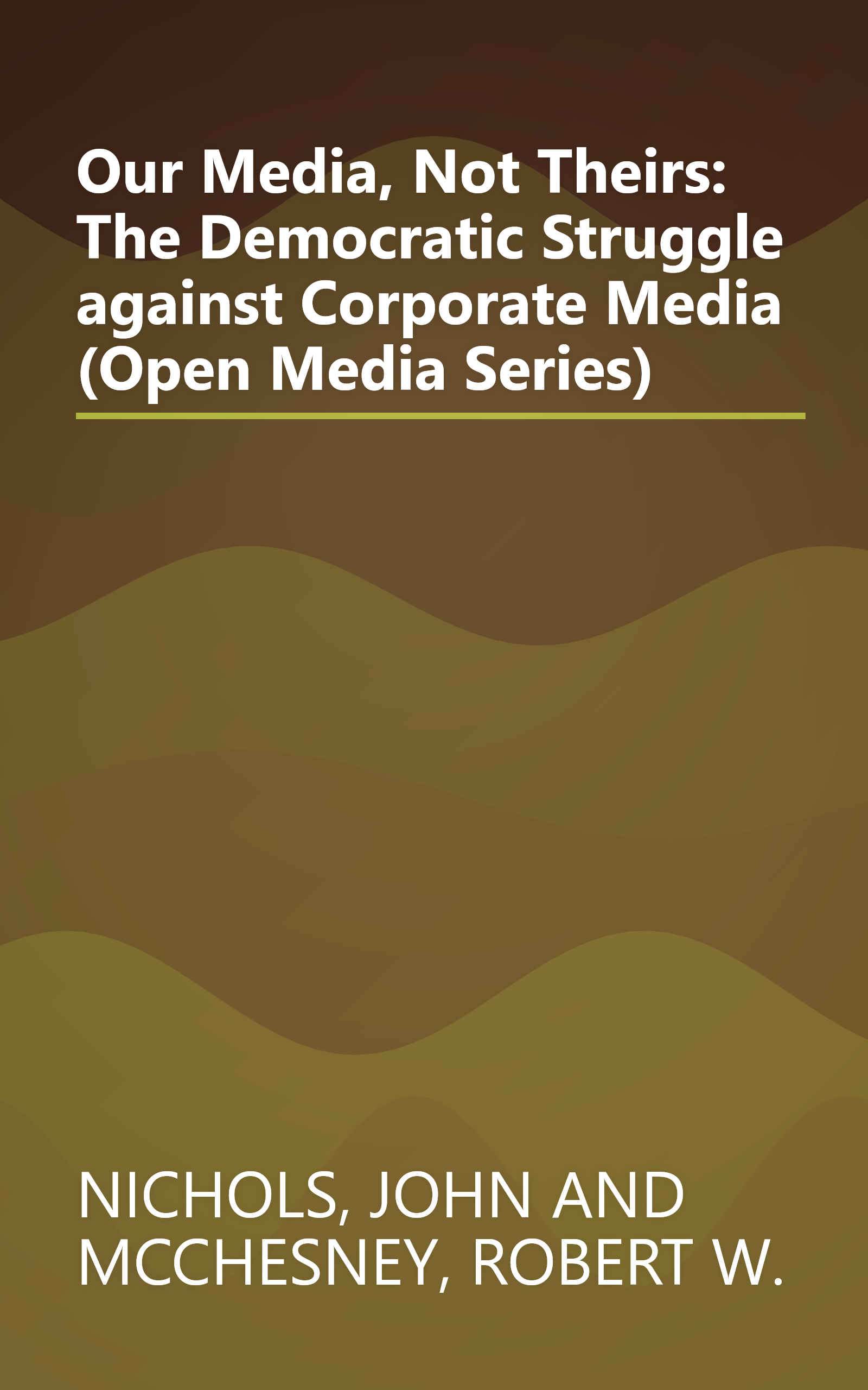 Our Media, Not Theirs: The Democratic Struggle against Corporate Media (Open Media Series) book cover