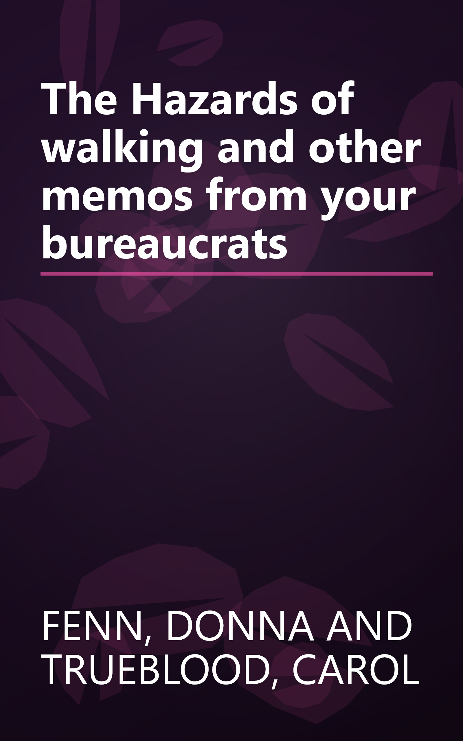 The Hazards of walking and other memos from your bureaucrats book cover