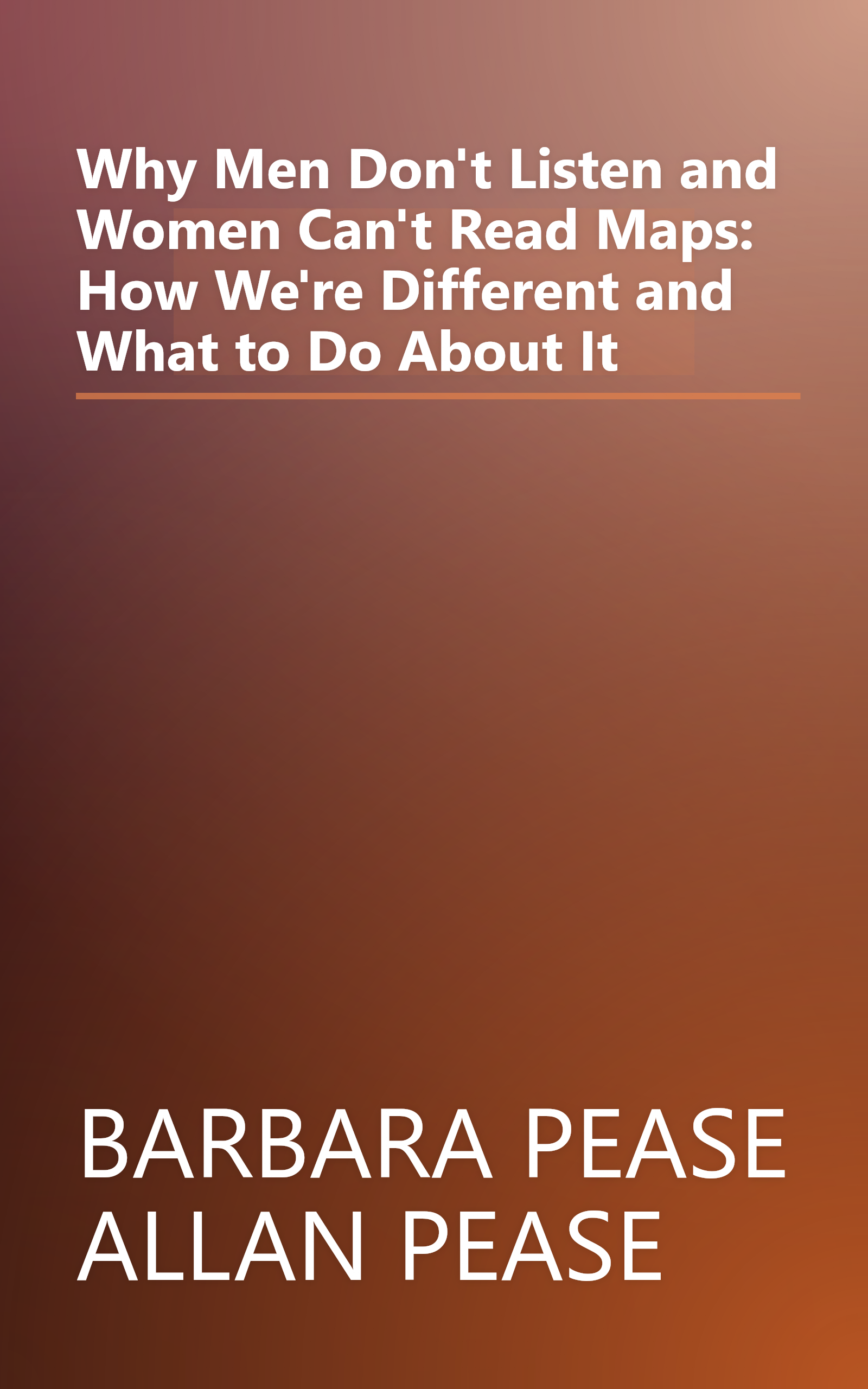 Why Men Don't Listen and Women Can't Read Maps: How We're Different and What to Do About It book cover