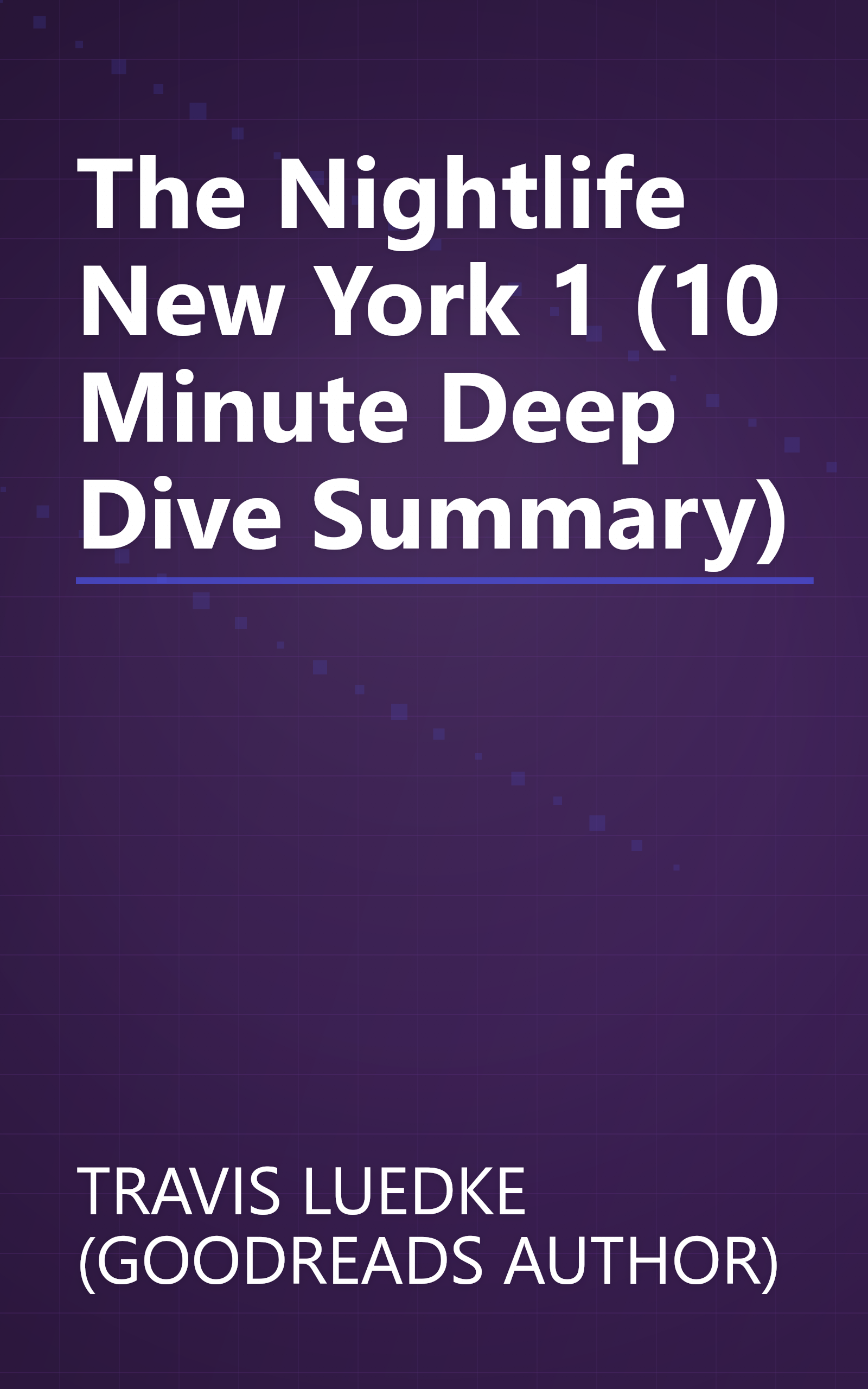 The Nightlife  New York 1 (10 Minute   Deep Dive Summary) book cover