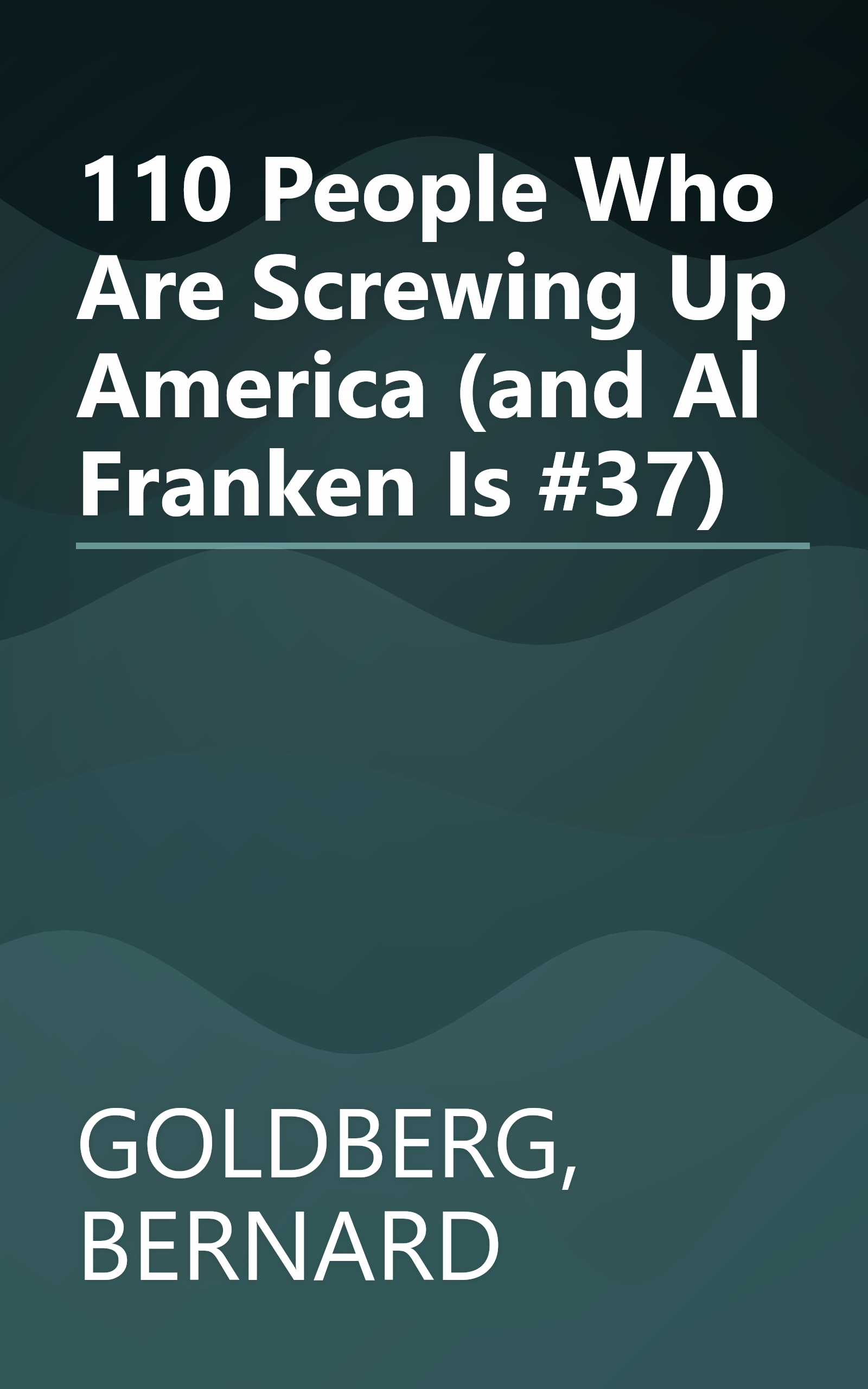 110 People Who Are Screwing Up America (and Al Franken Is #37) book cover