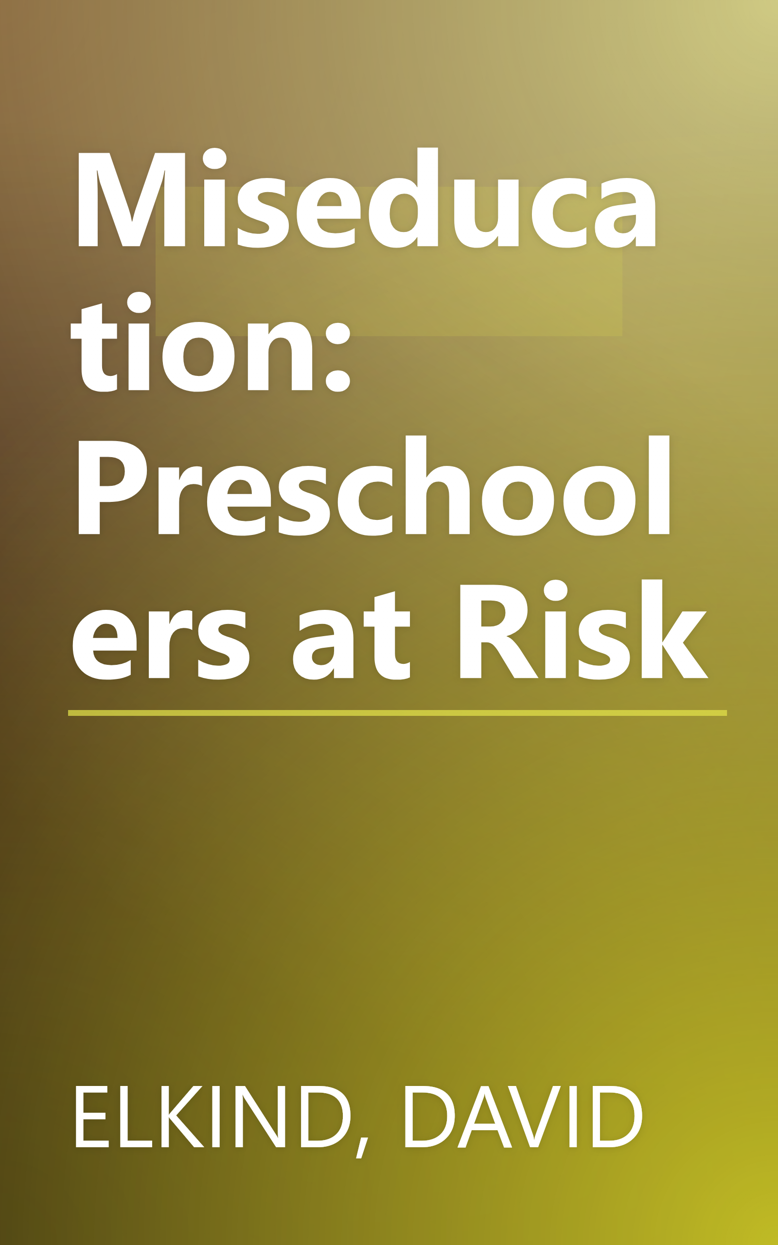 Miseducation: Preschoolers at Risk book cover