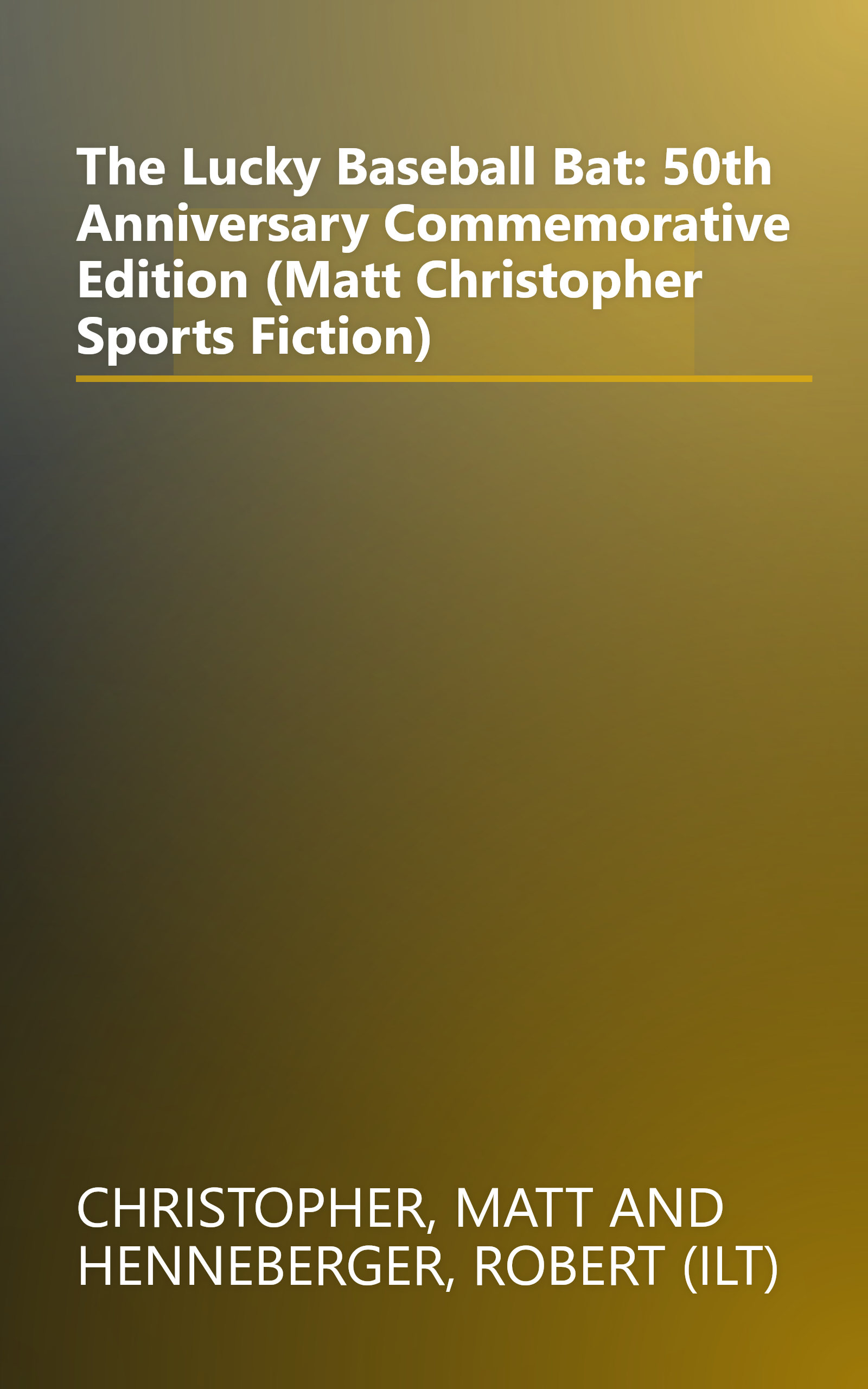 The Lucky Baseball Bat: 50th Anniversary Commemorative Edition (Matt Christopher Sports Fiction) book cover