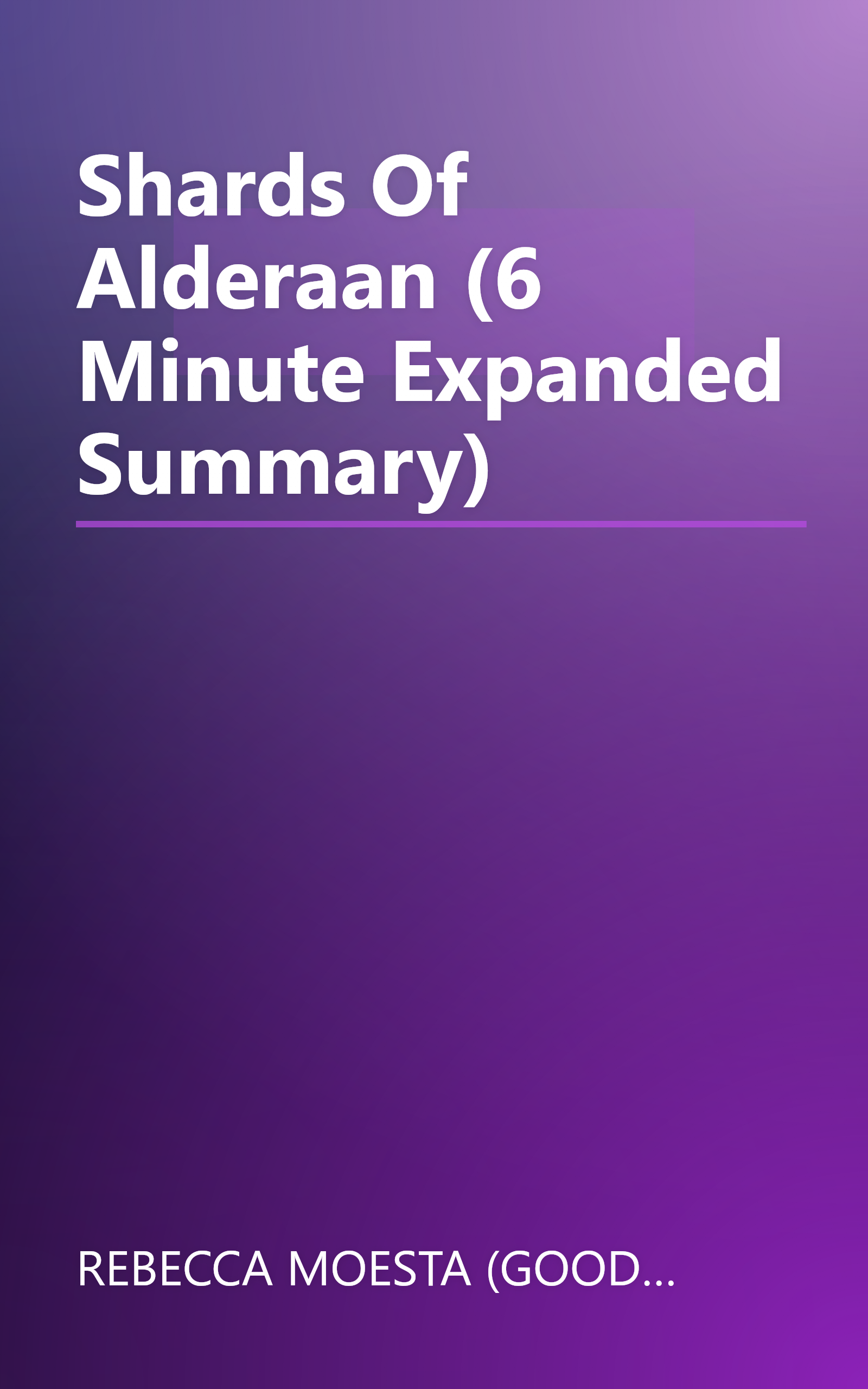 Shards Of Alderaan (6 Minute   Expanded Summary) book cover