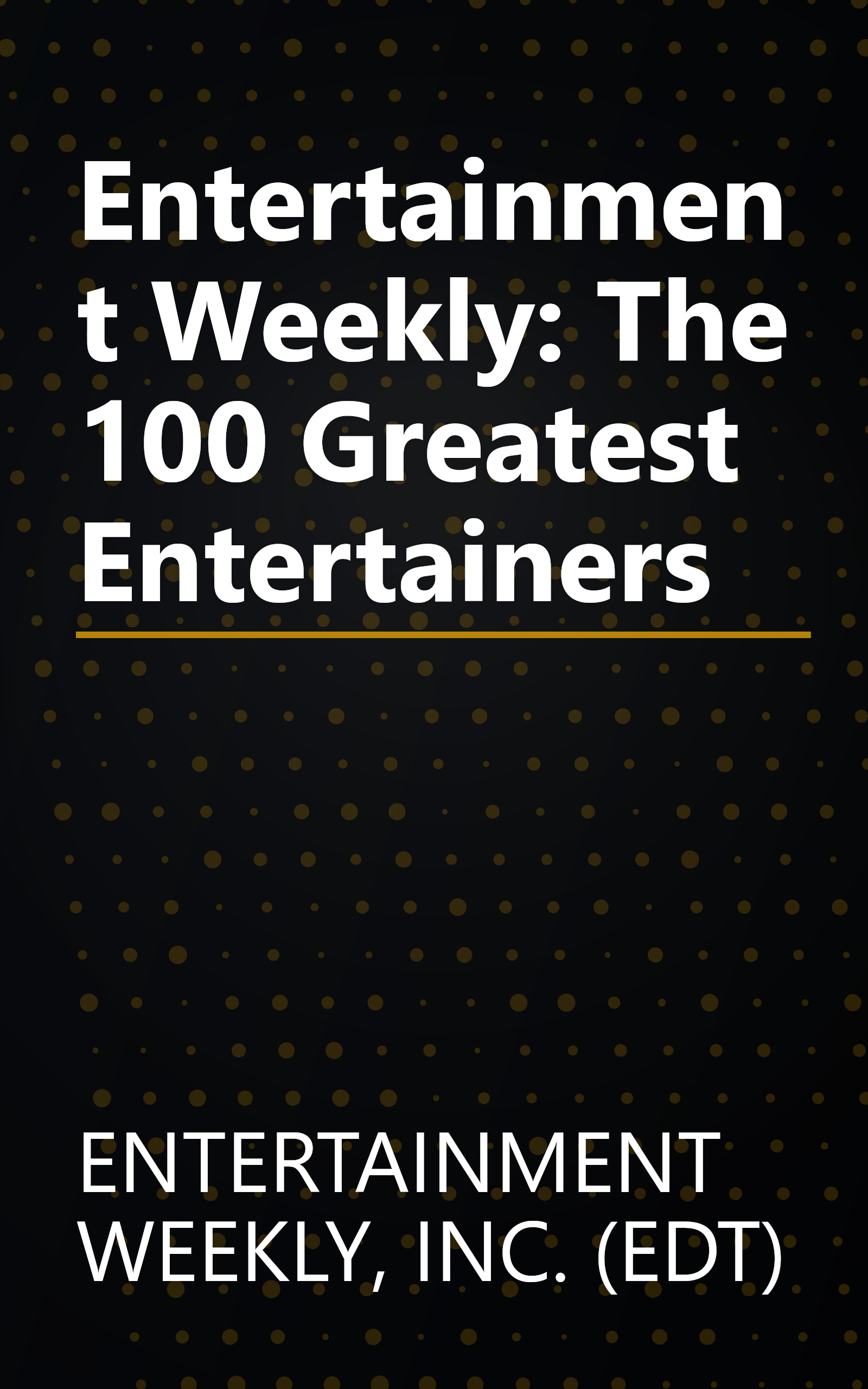 Entertainment Weekly: The 100 Greatest Entertainers book cover