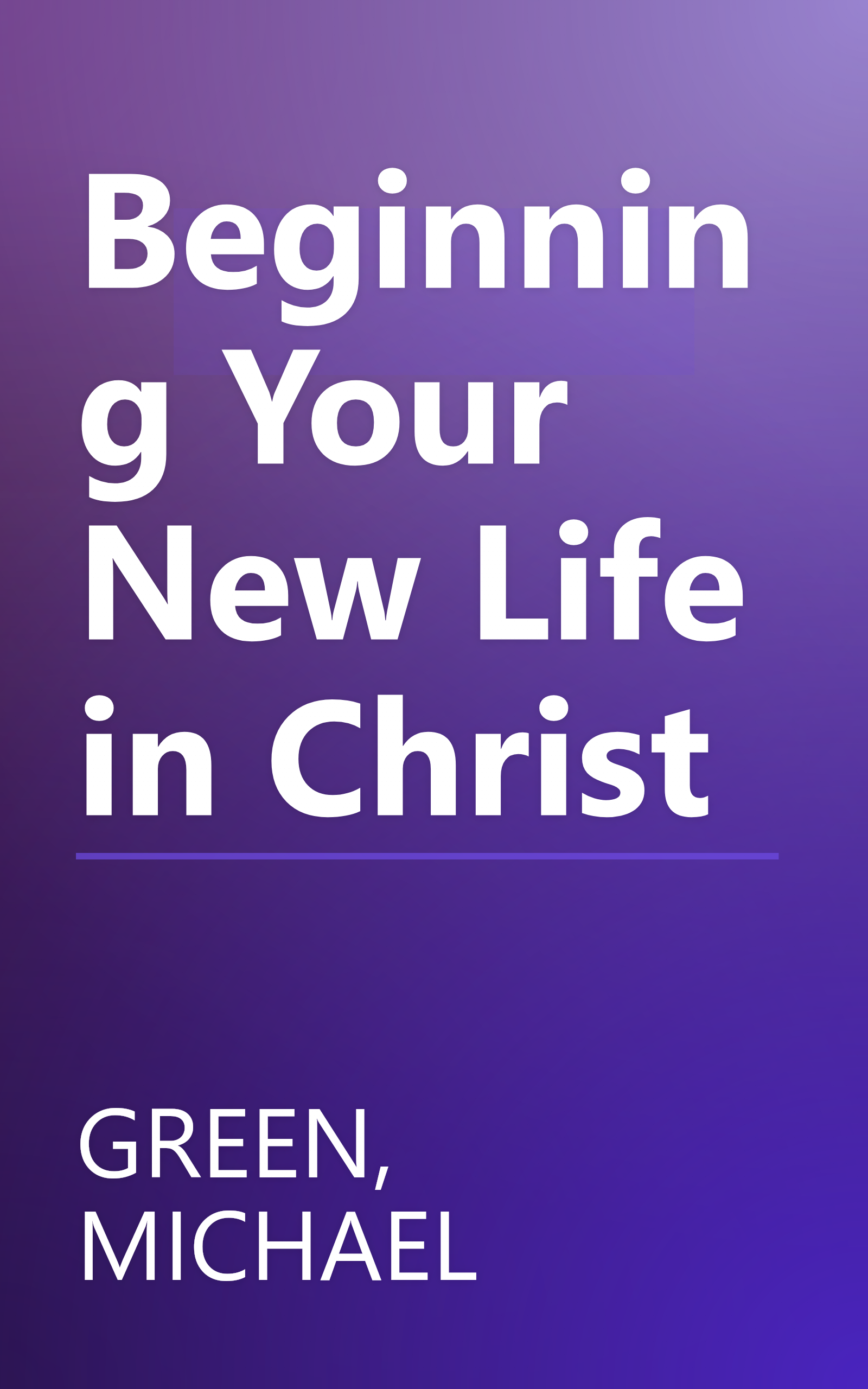 Beginning Your New Life in Christ book cover