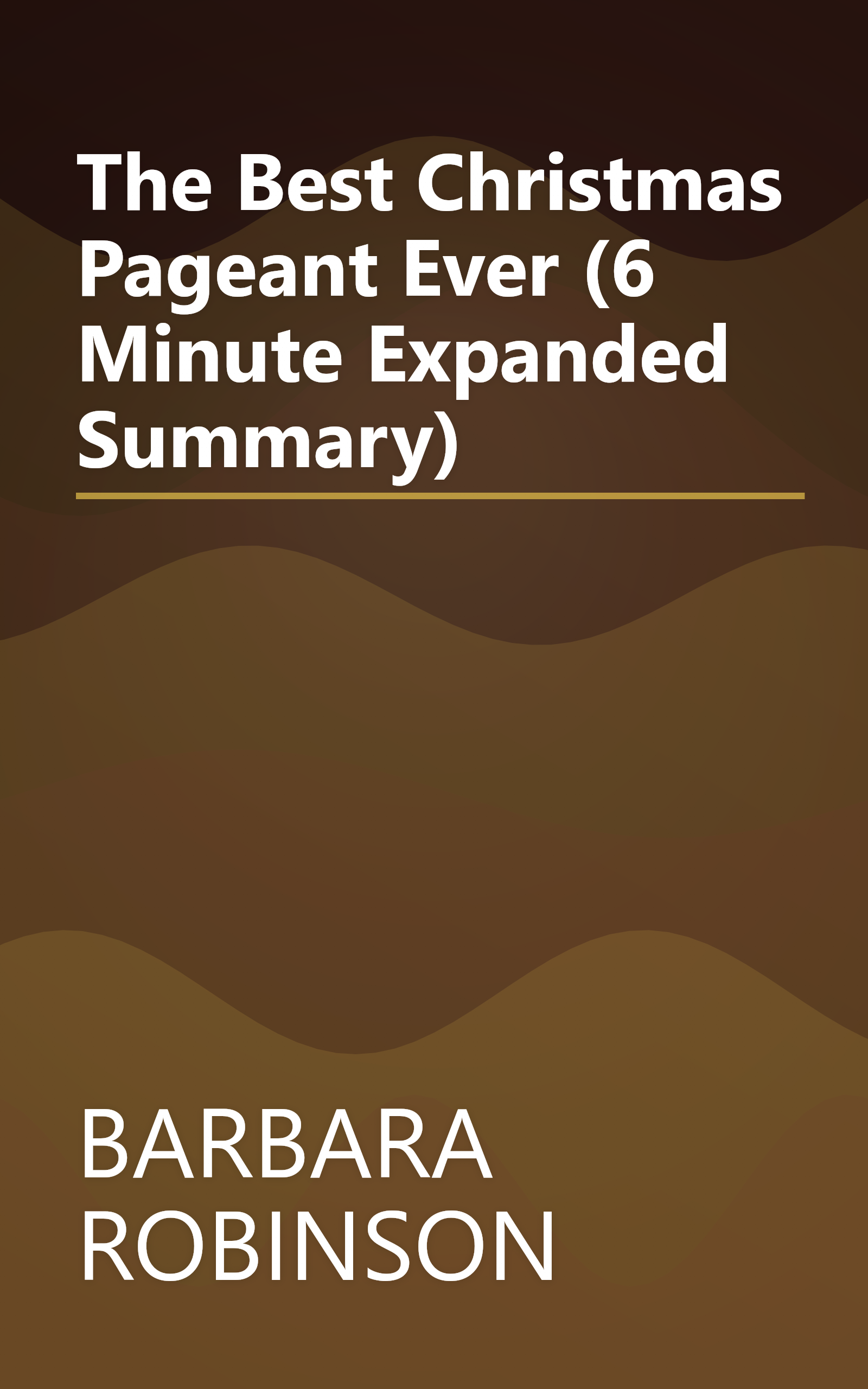 The Best Christmas Pageant Ever (6 Minute   Expanded Summary) book cover