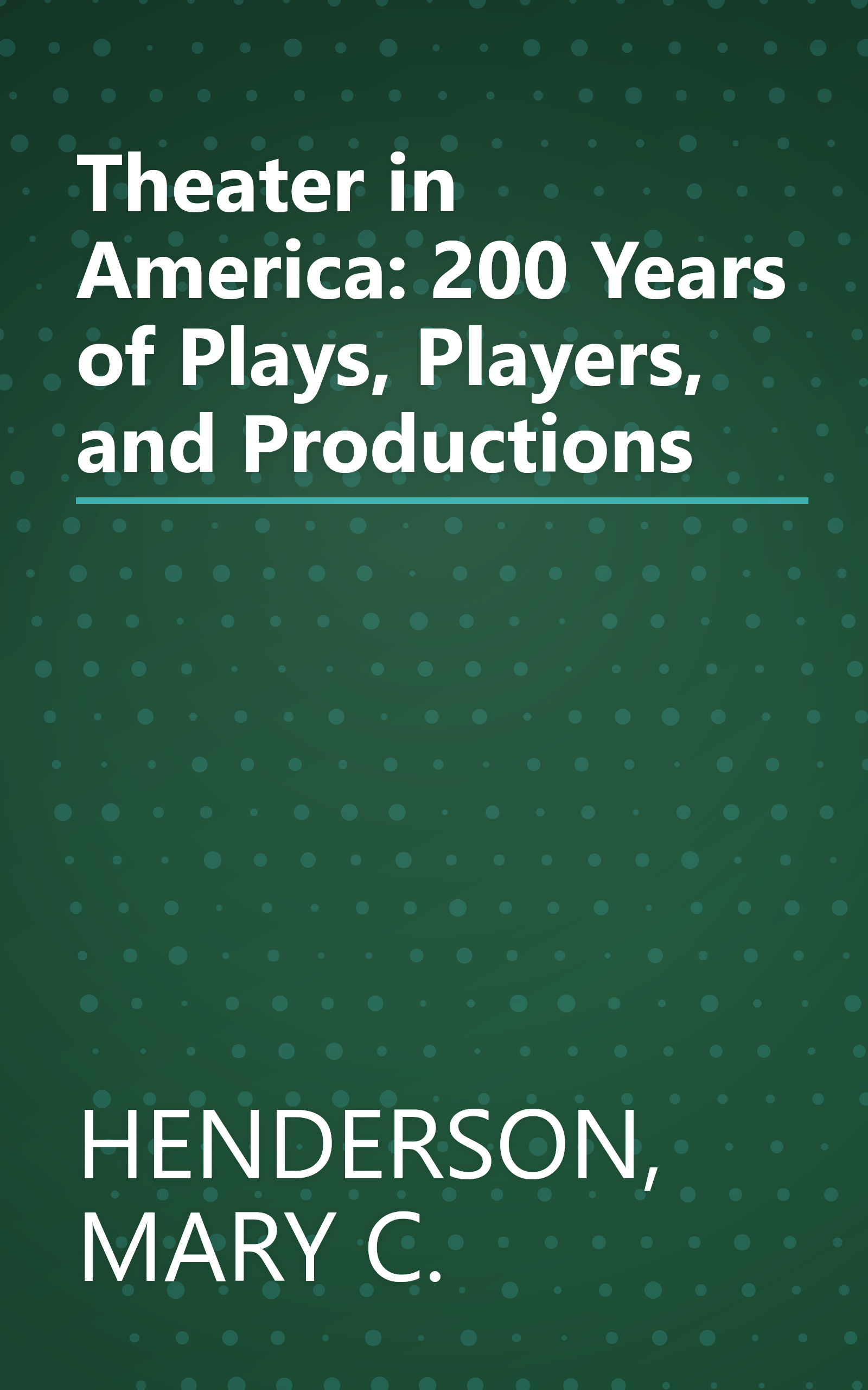 Theater in America: 200 Years of Plays, Players, and Productions book cover