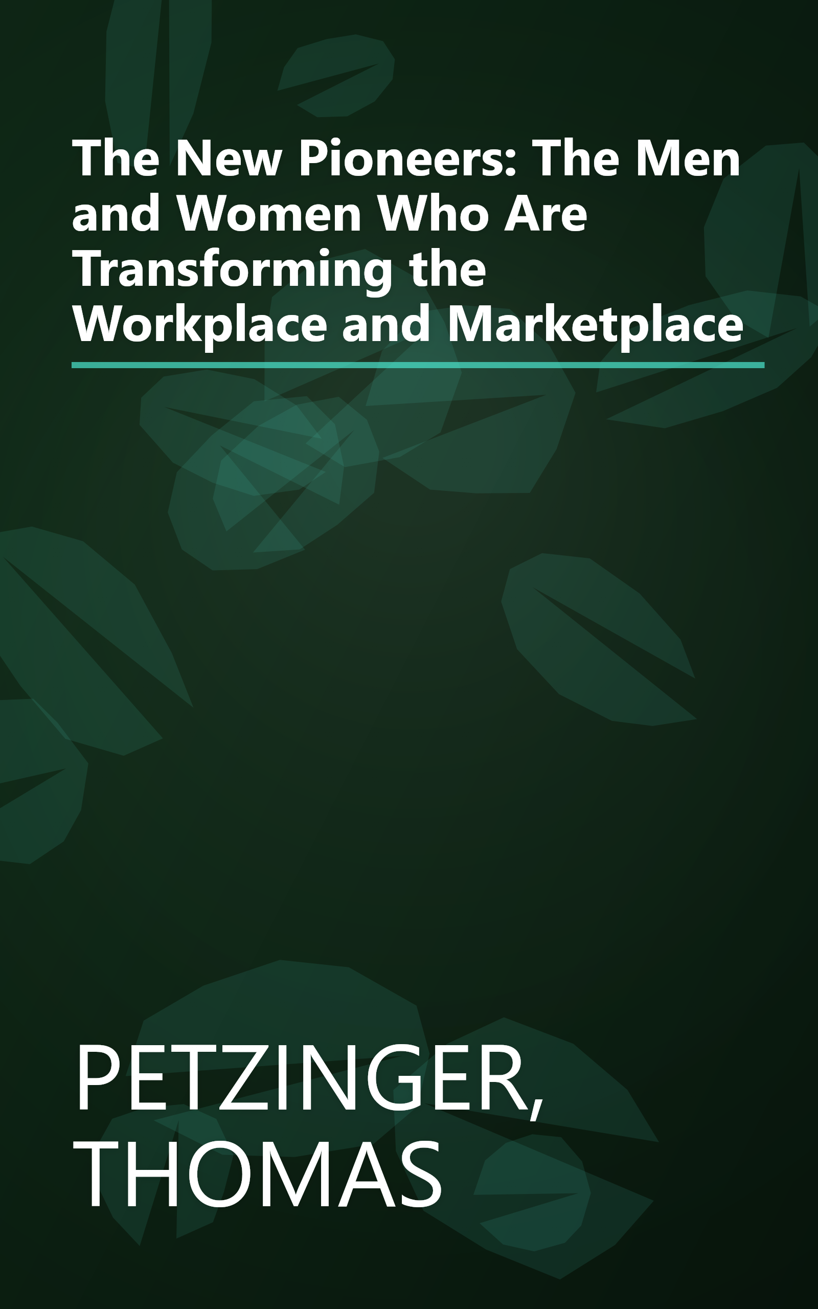 The New Pioneers: The Men and Women Who Are Transforming the Workplace and Marketplace book cover