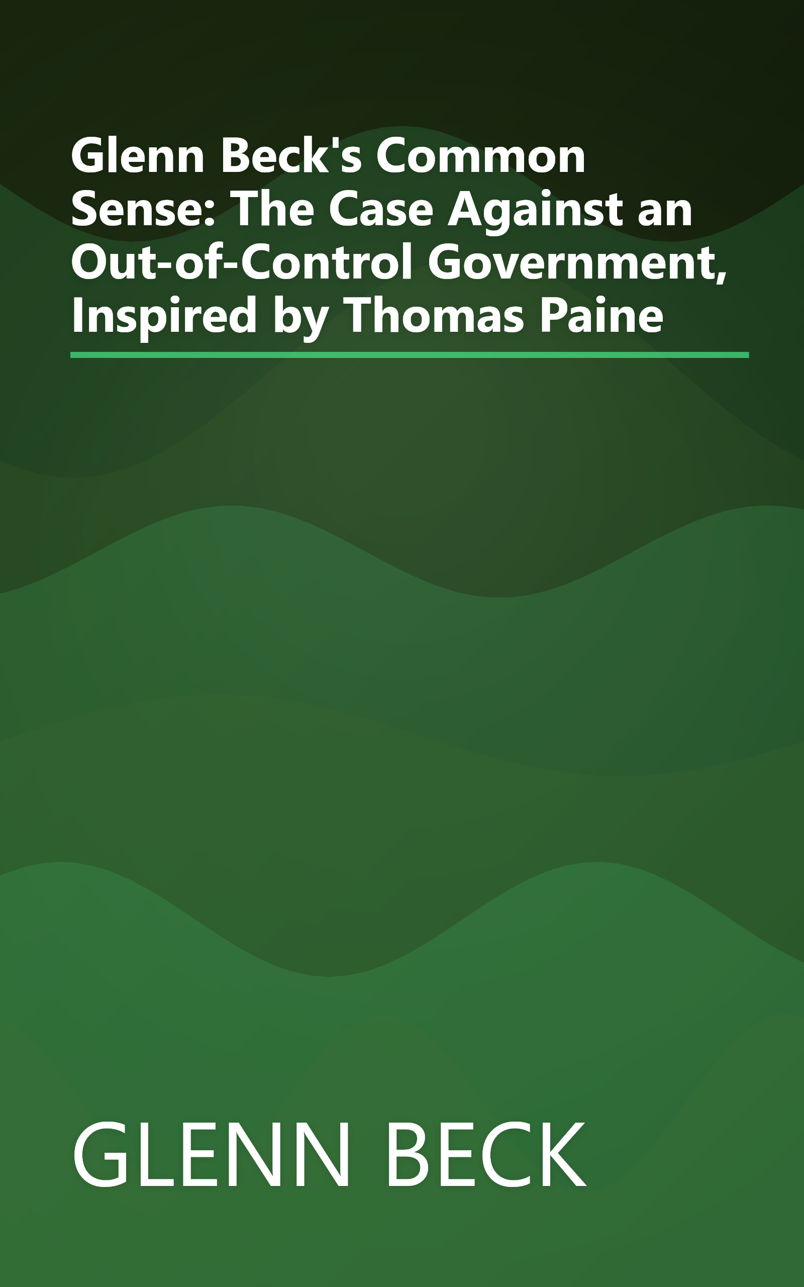 Glenn Beck's Common Sense: The Case Against an Out-of-Control Government, Inspired by Thomas Paine book cover