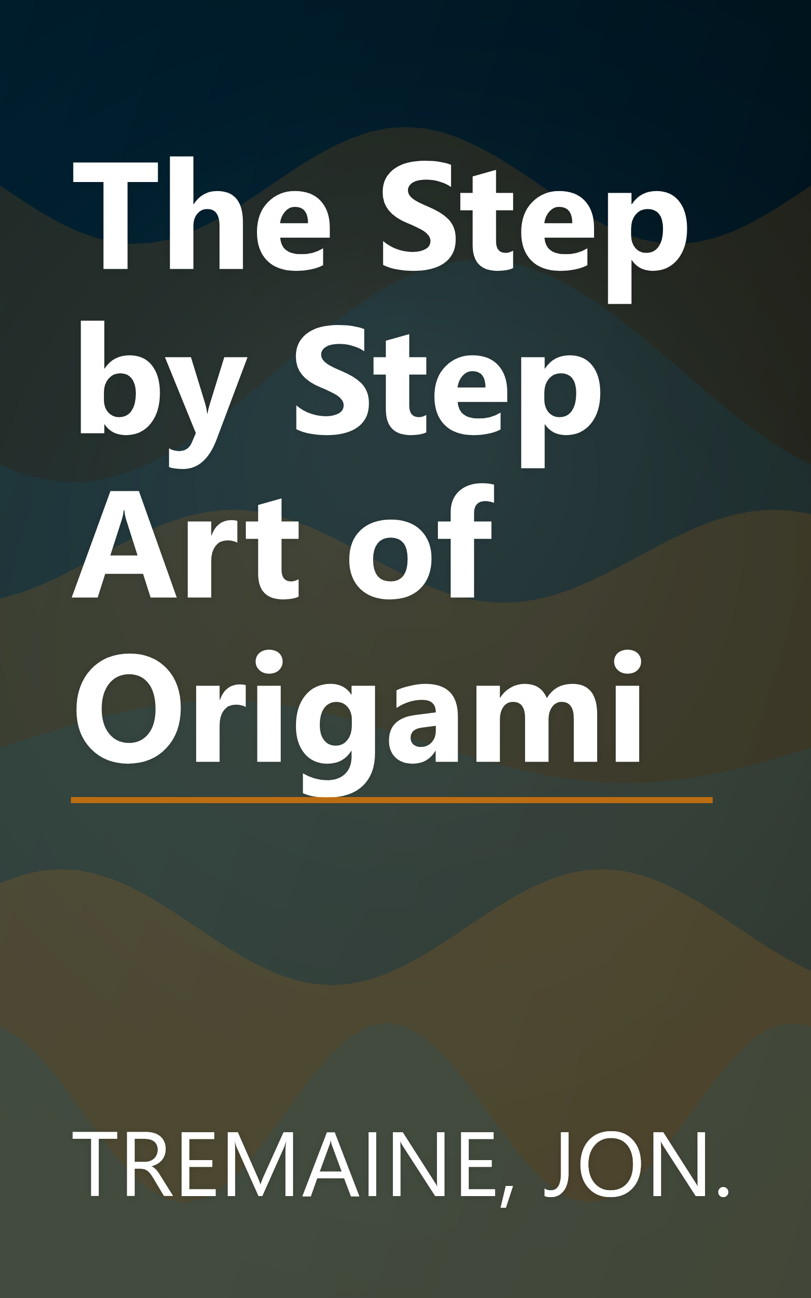 The Step by Step Art of Origami book cover