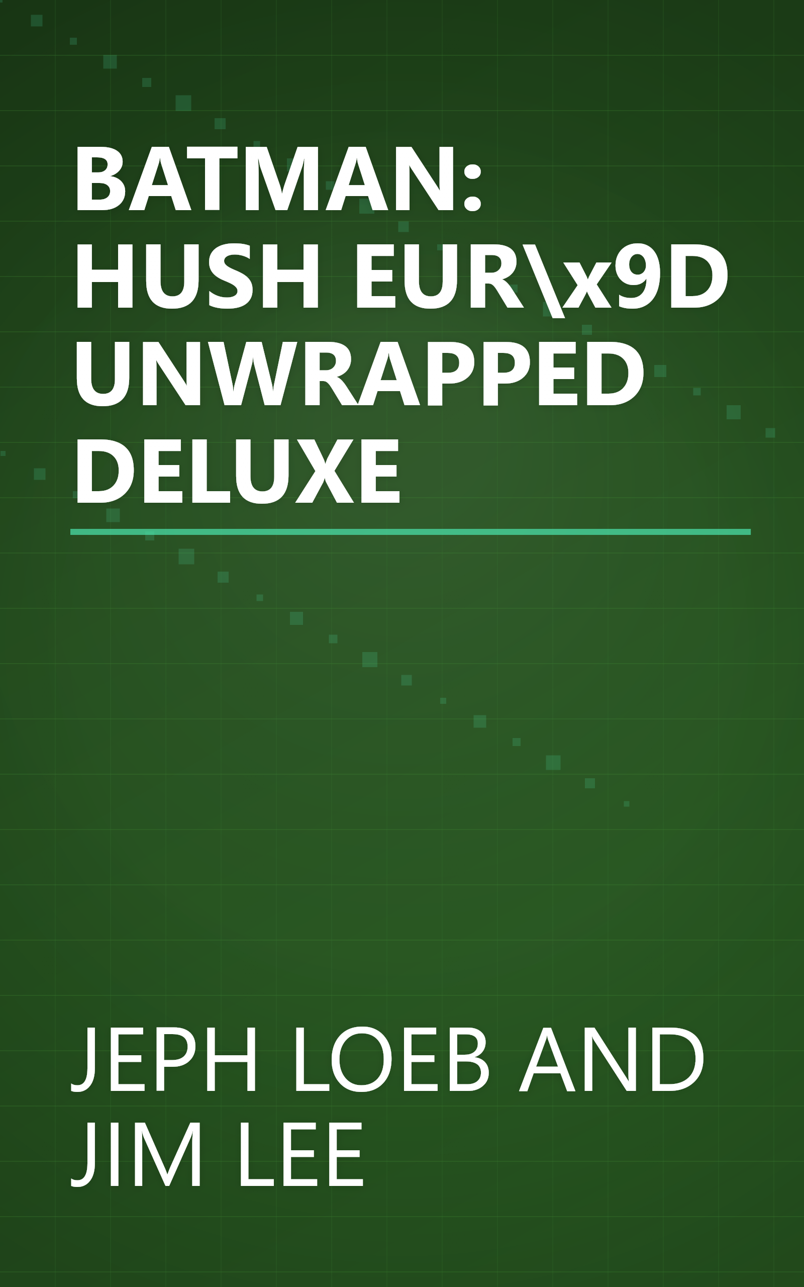 BATMAN: HUSH EUR\x9D UNWRAPPED DELUXE book cover