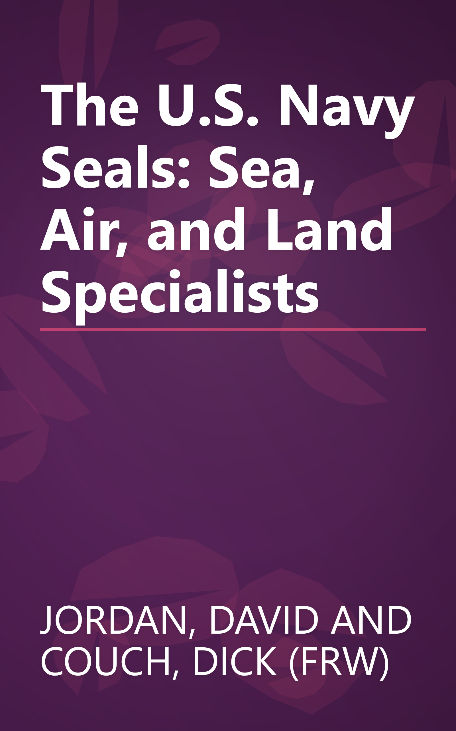 The U.S. Navy Seals: Sea, Air, and Land Specialists book cover