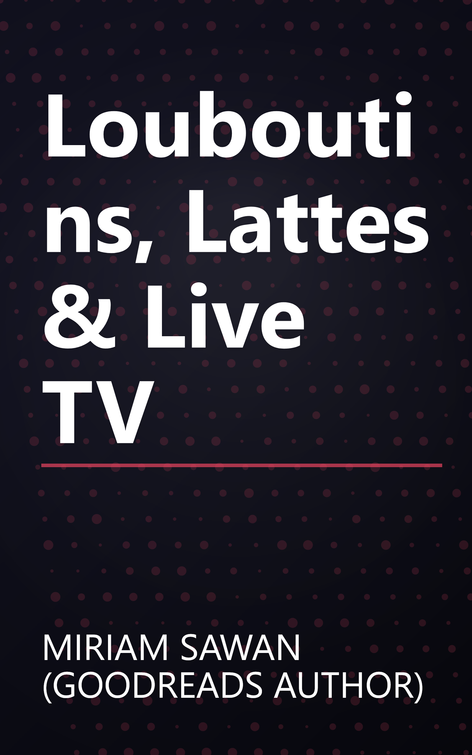 Louboutins, Lattes & Live TV book cover