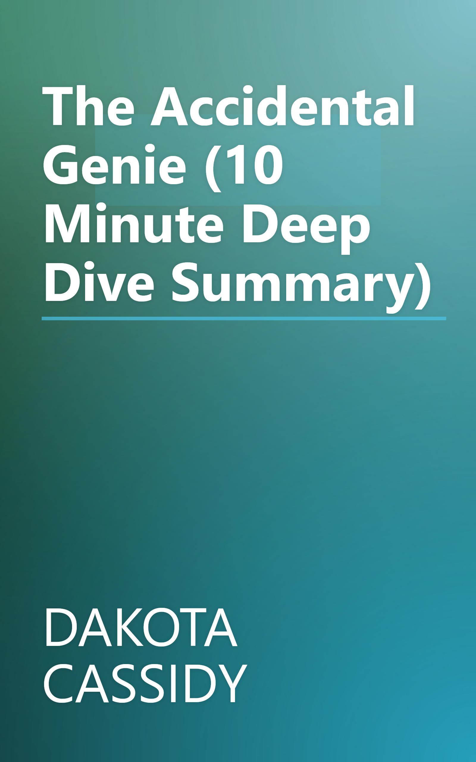 The Accidental Genie (10 Minute   Deep Dive Summary) book cover