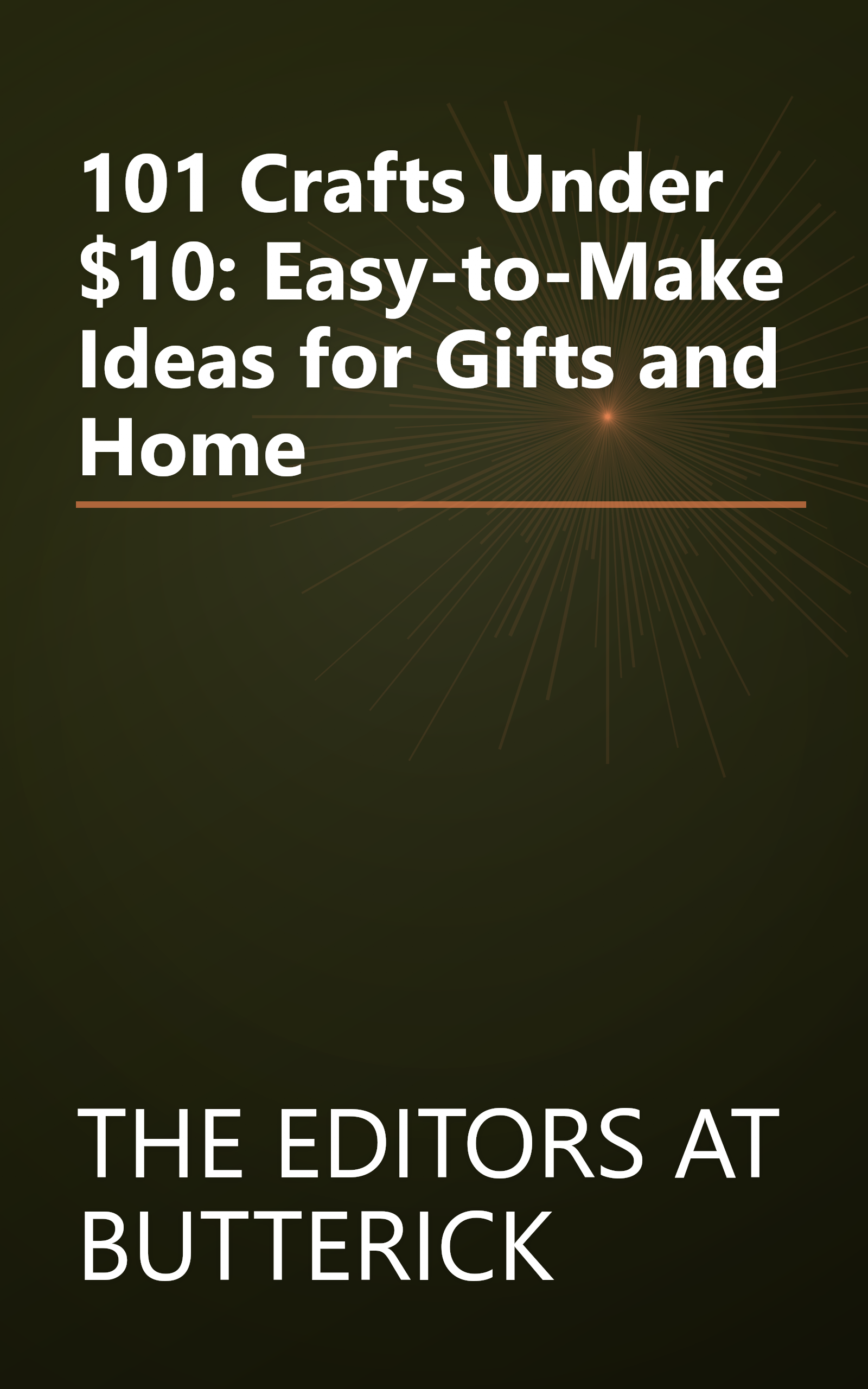 101 Crafts Under $10: Easy-to-Make Ideas for Gifts and Home book cover