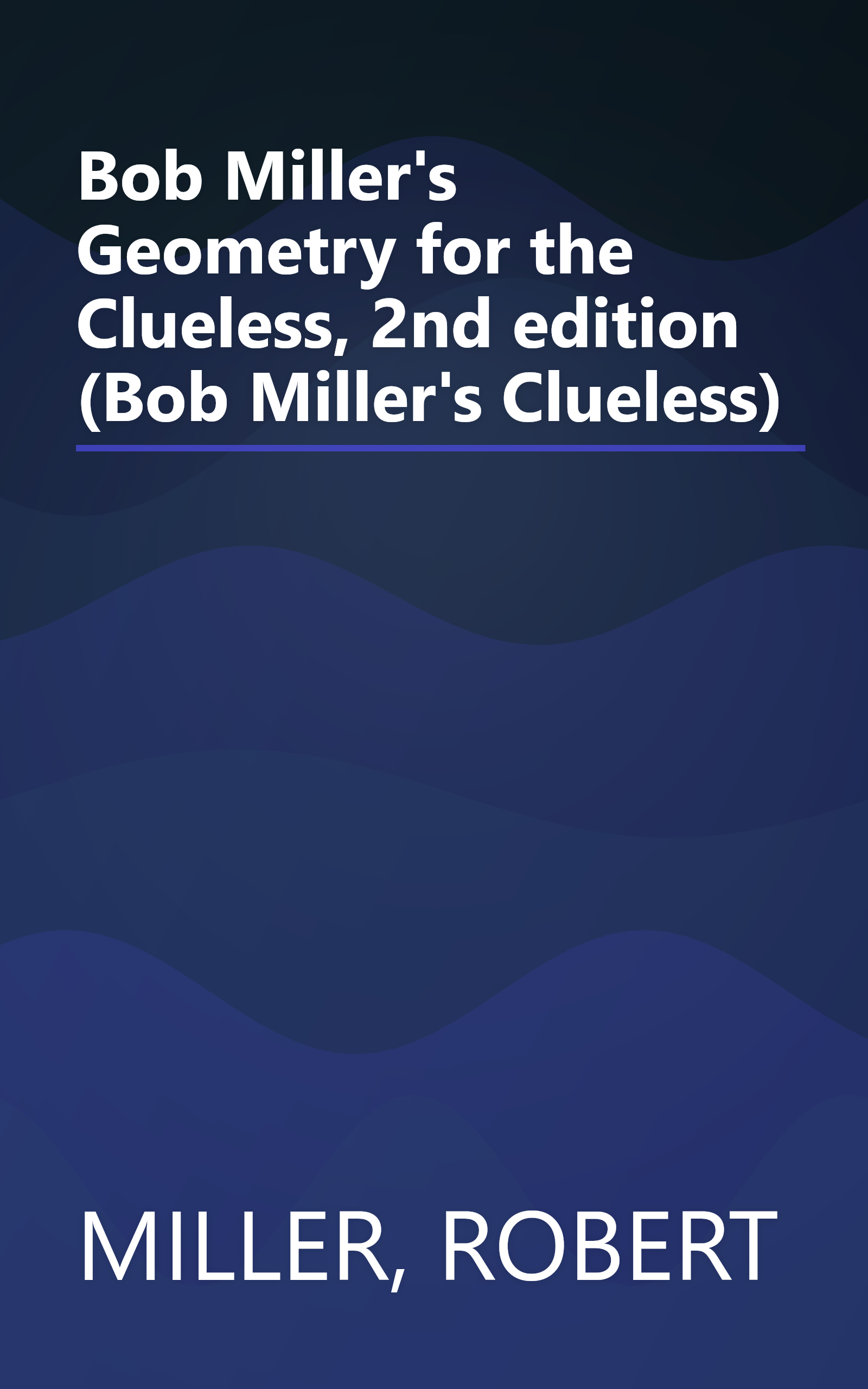 Bob Miller's Geometry for the Clueless, 2nd edition (Bob Miller's Clueless) book cover