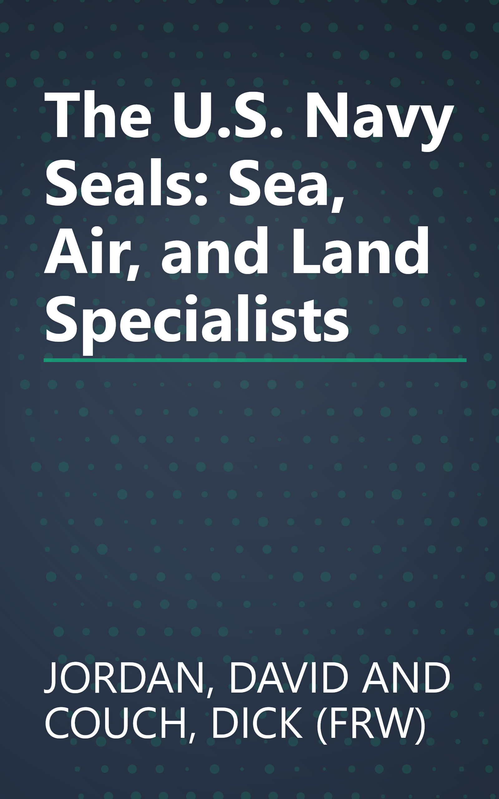 The U.S. Navy Seals: Sea, Air, and Land Specialists book cover
