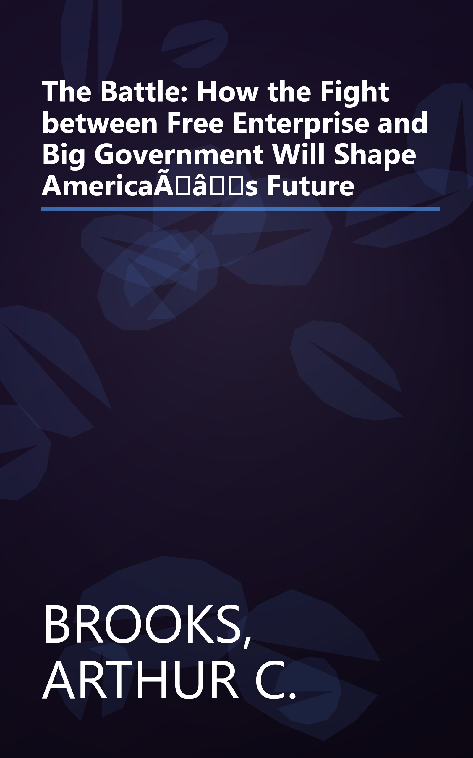 The Battle: How the Fight between Free Enterprise and Big Government Will Shape AmericaÃâs Future book cover