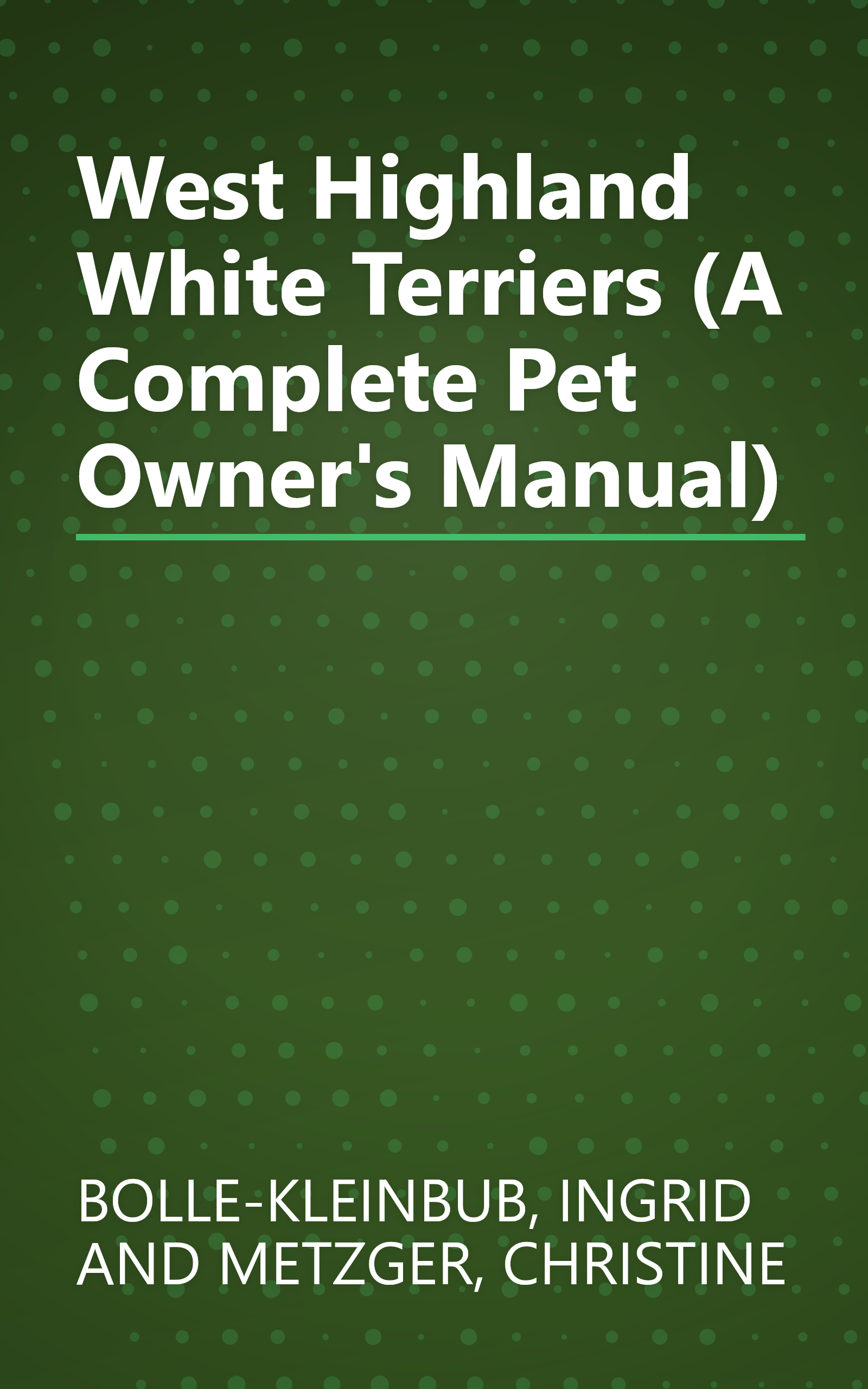 West Highland White Terriers (A Complete Pet Owner's Manual) book cover