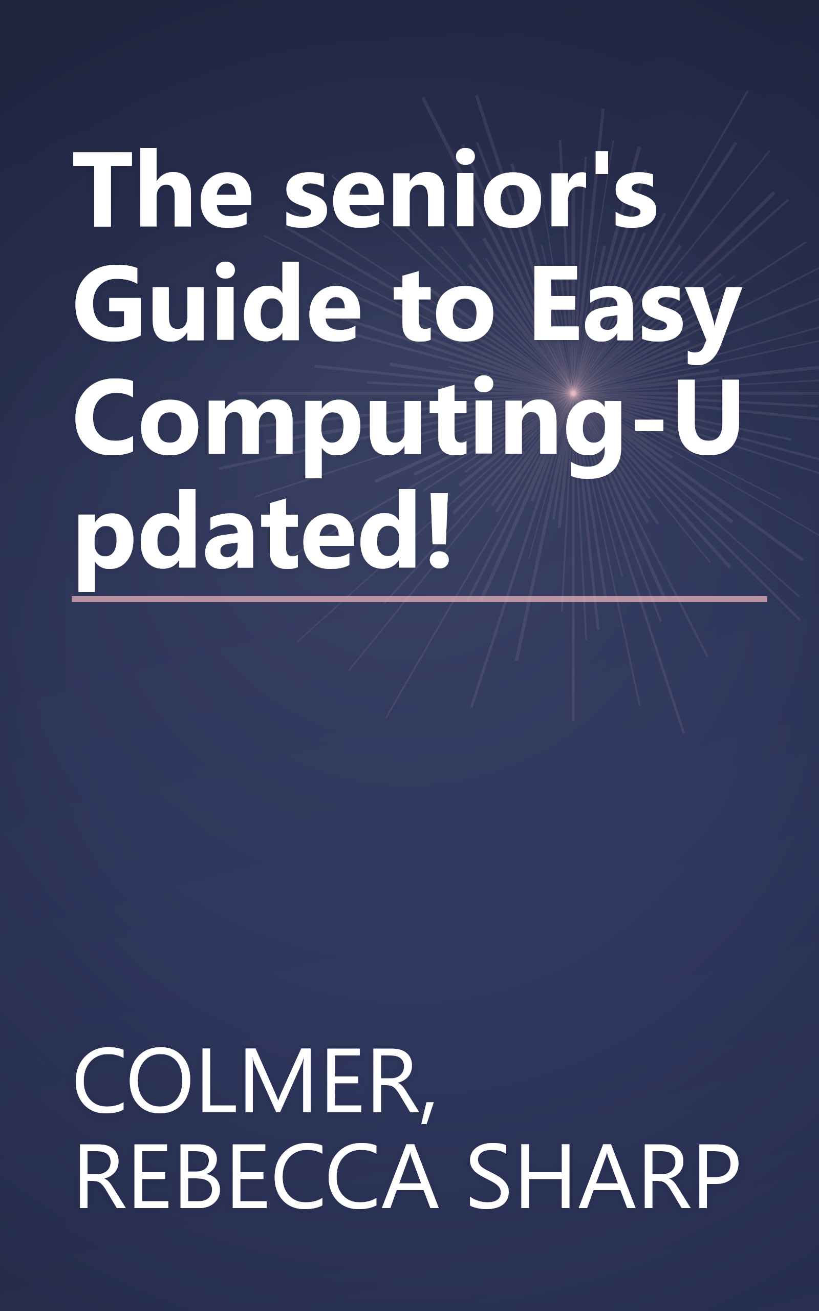 The senior's Guide to Easy Computing-Updated! book cover
