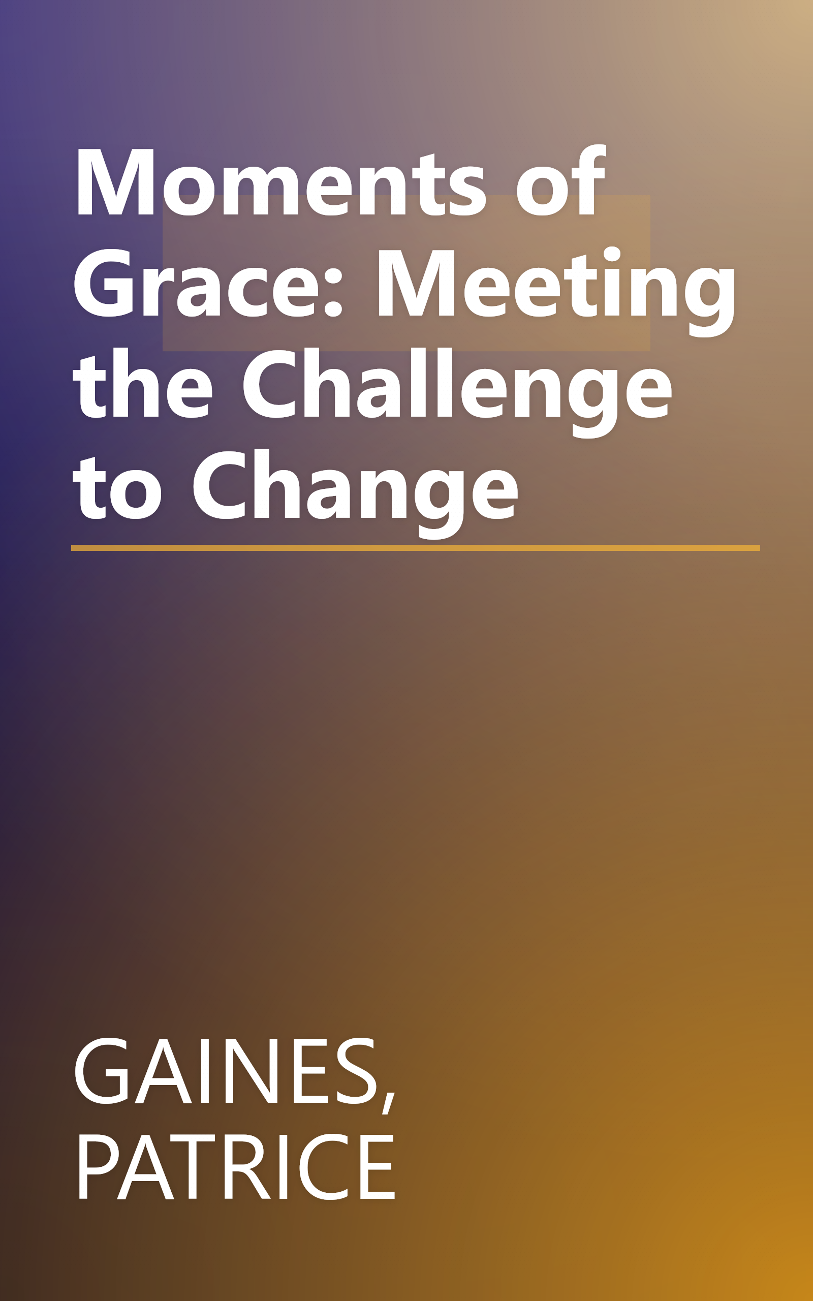 Moments of Grace: Meeting the Challenge to Change book cover