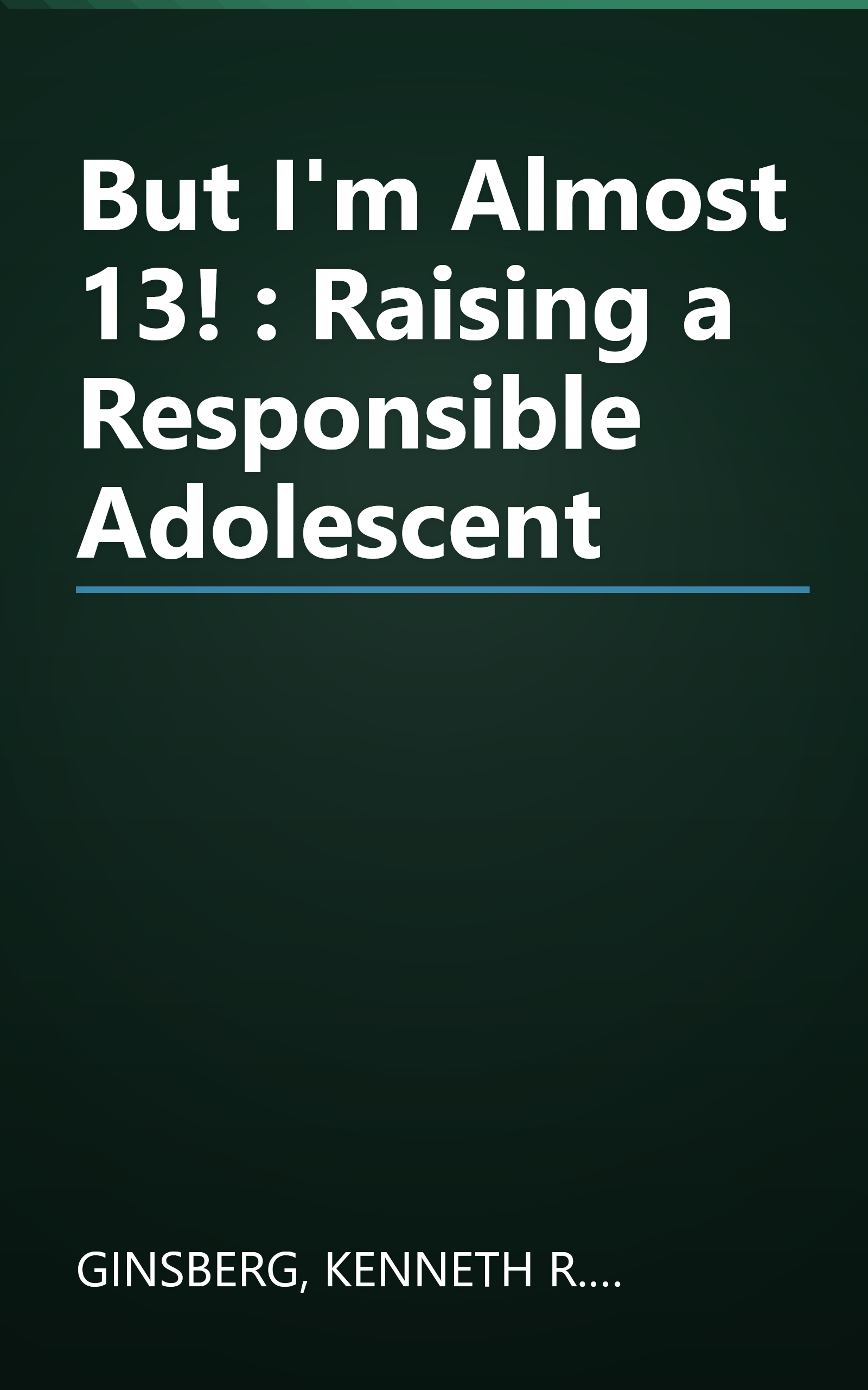 But I'm Almost 13! : Raising a Responsible Adolescent book cover