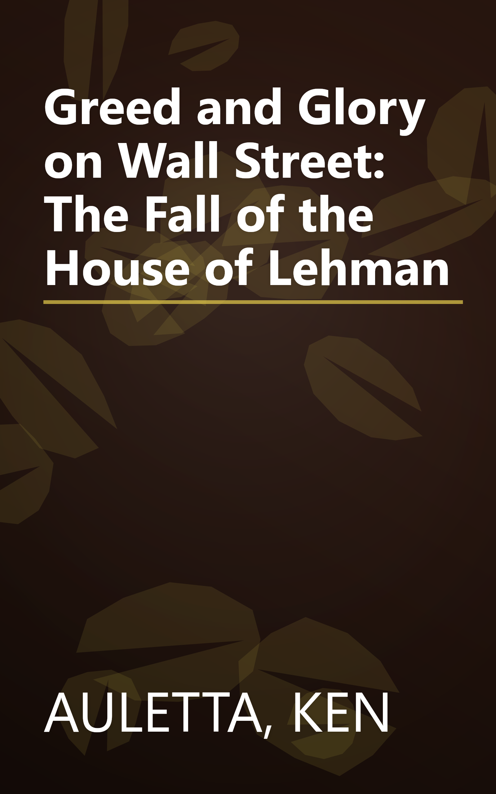 Greed and Glory on Wall Street: The Fall of the House of Lehman book cover