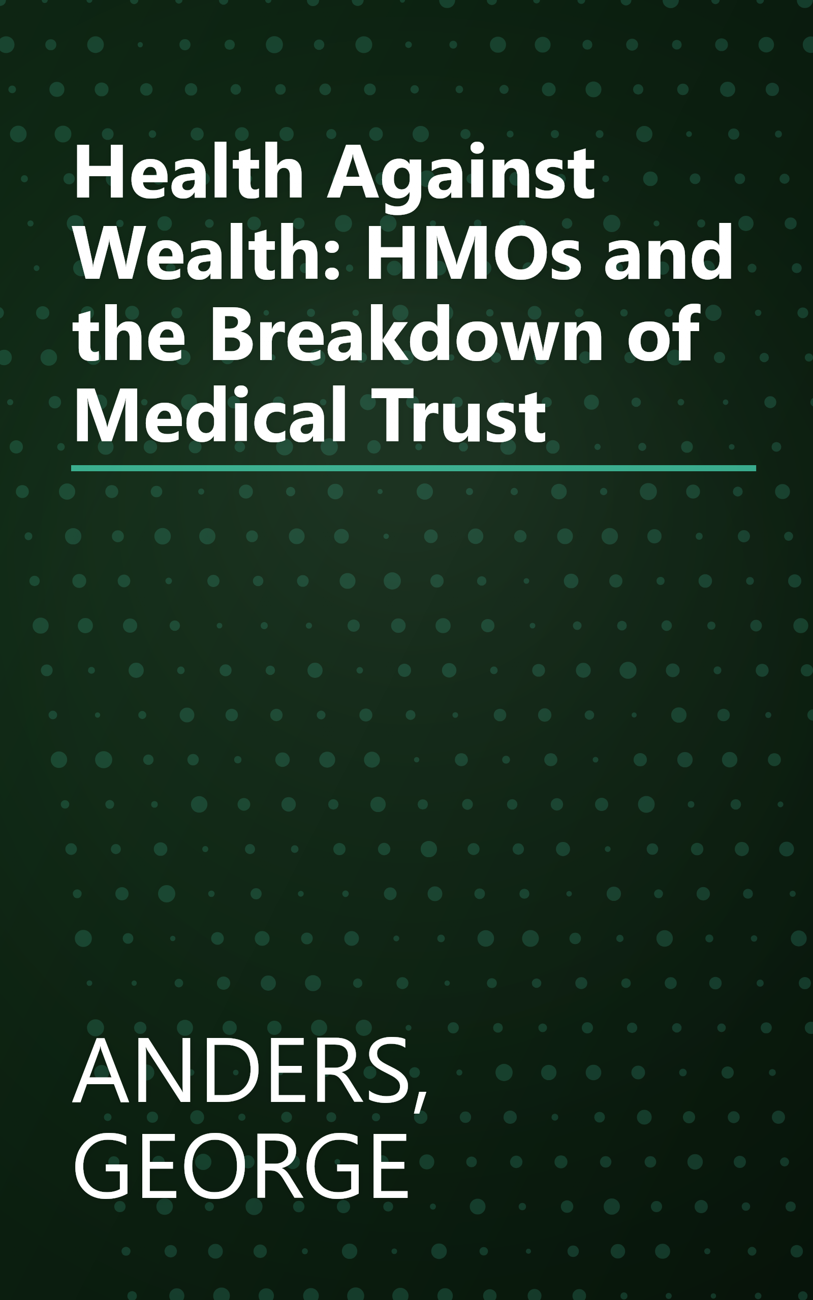 Health Against Wealth: HMOs and the Breakdown of Medical Trust book cover